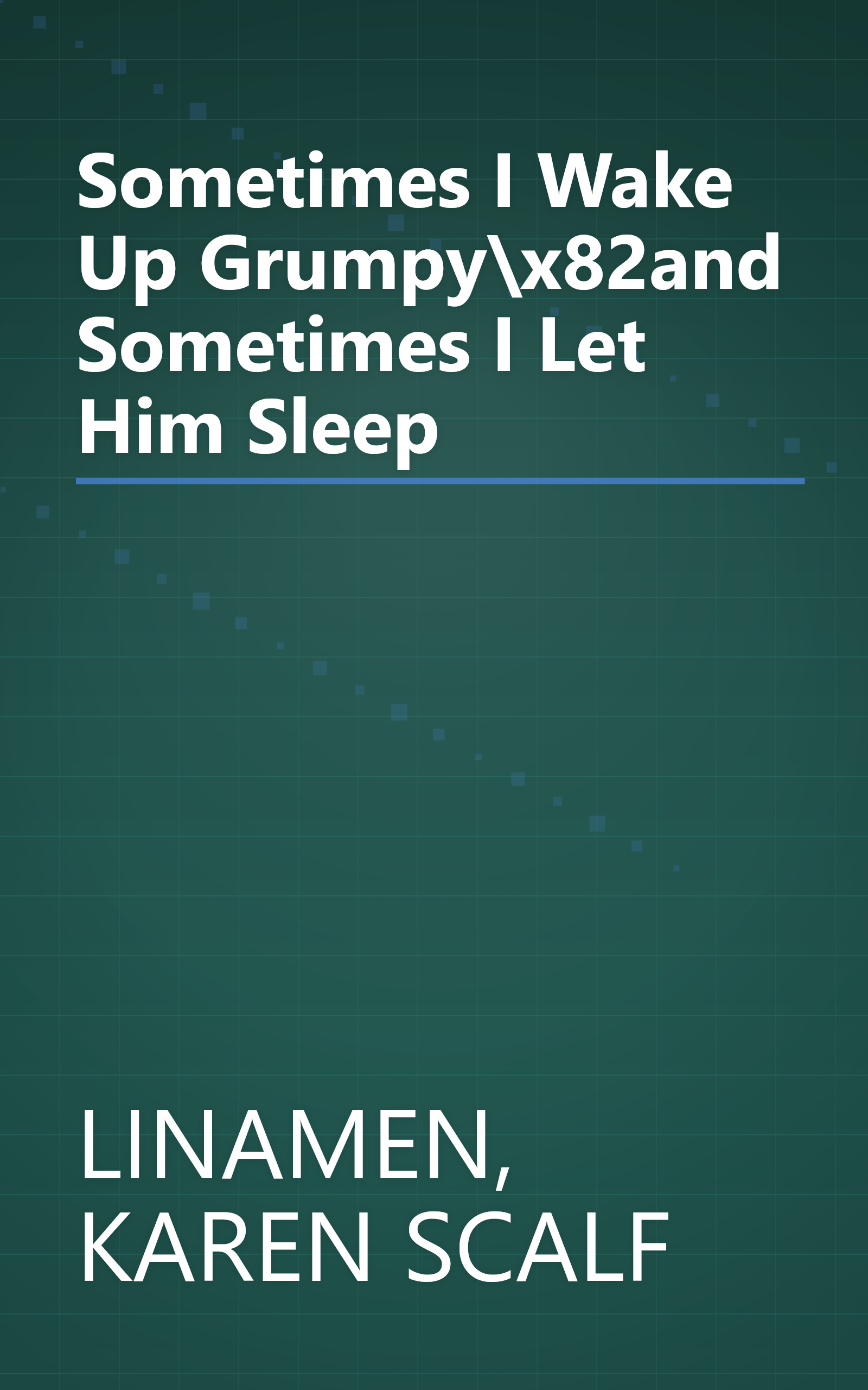 Sometimes I Wake Up Grumpy\x82and Sometimes I Let Him Sleep book cover