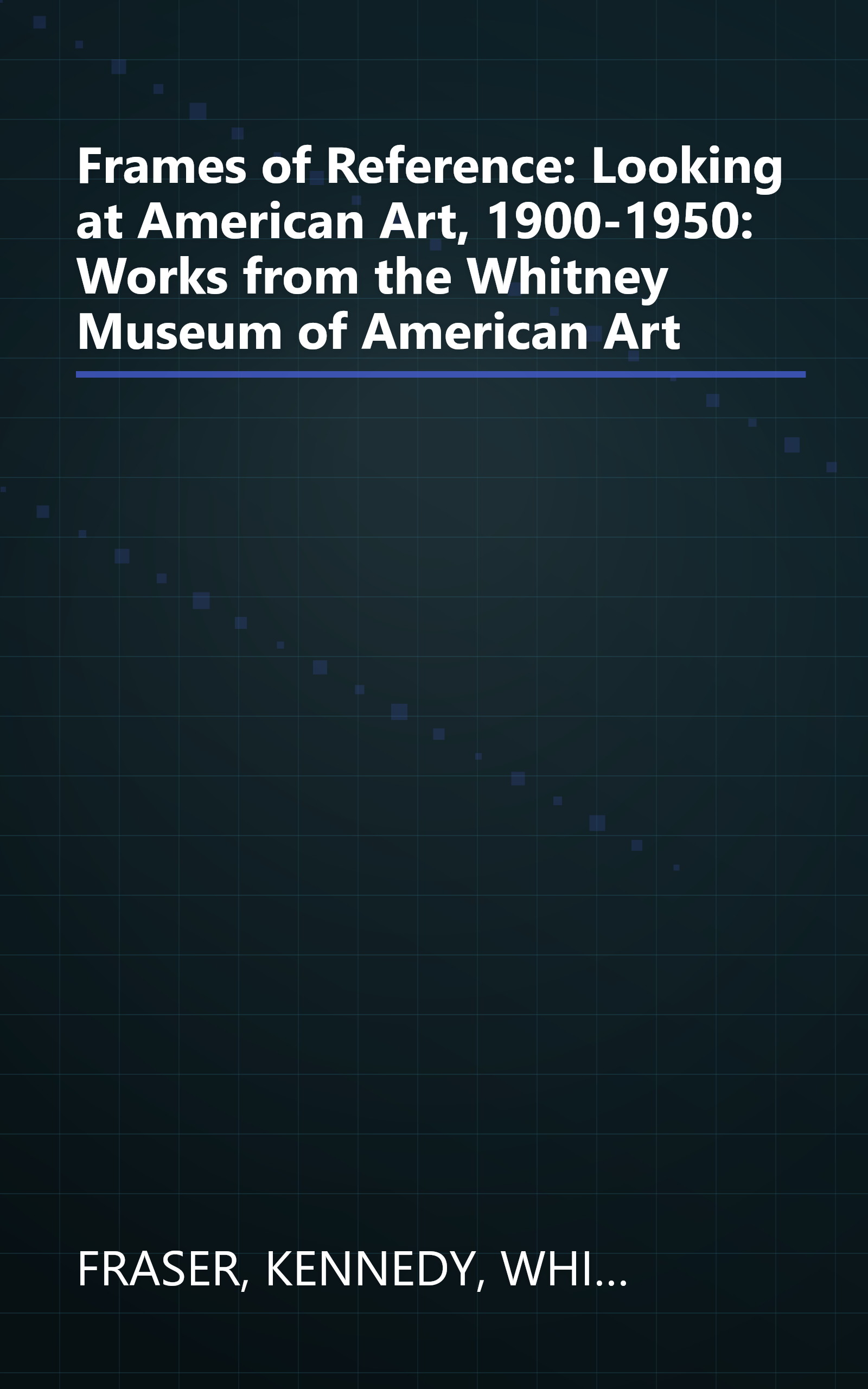 Frames of Reference: Looking at American Art, 1900-1950: Works from the Whitney Museum of American Art book cover