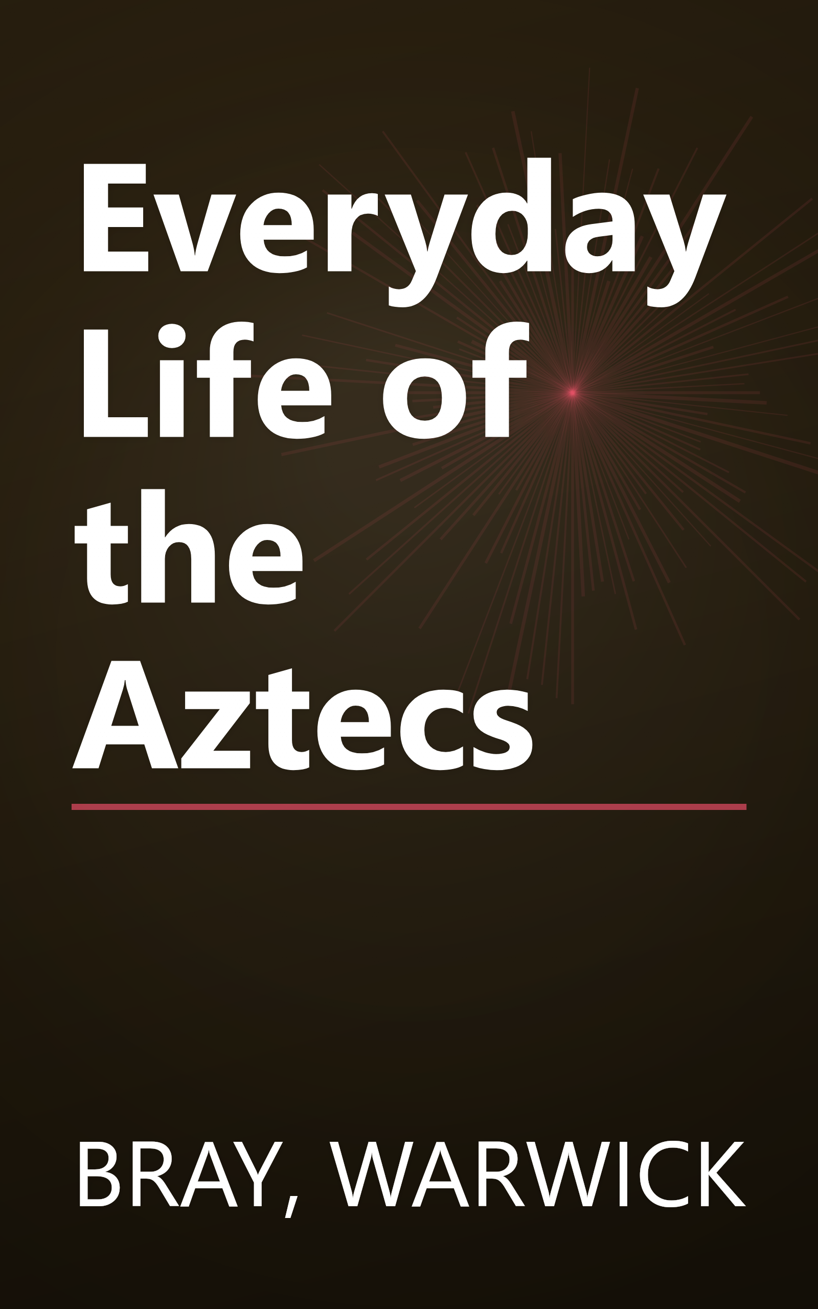 Everyday Life of the Aztecs book cover