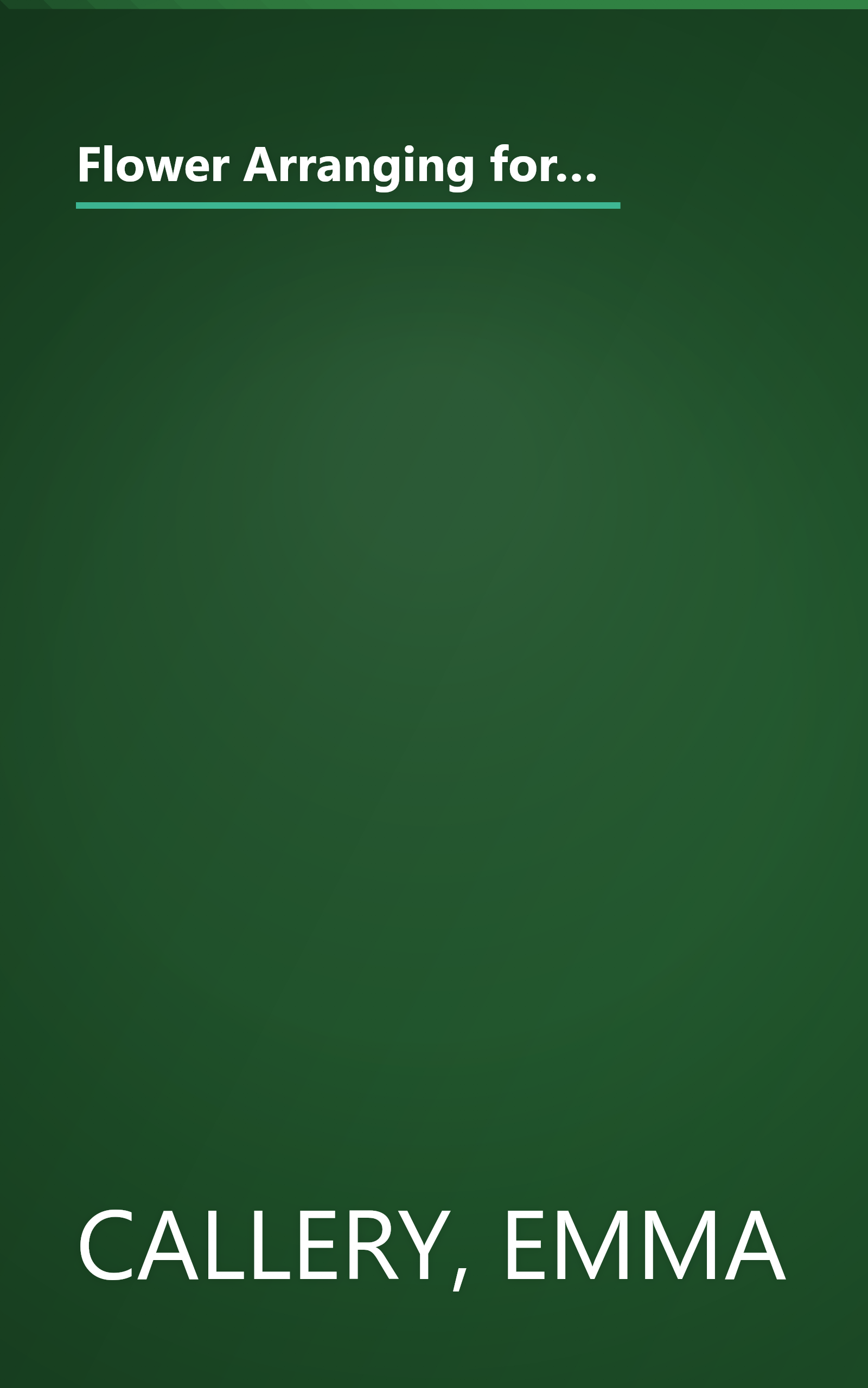 Flower Arranging for Everyone: More Than 60 Creative Designs for All Occasions Using Fresh, Dried, Pressed and Wild Flowers book cover