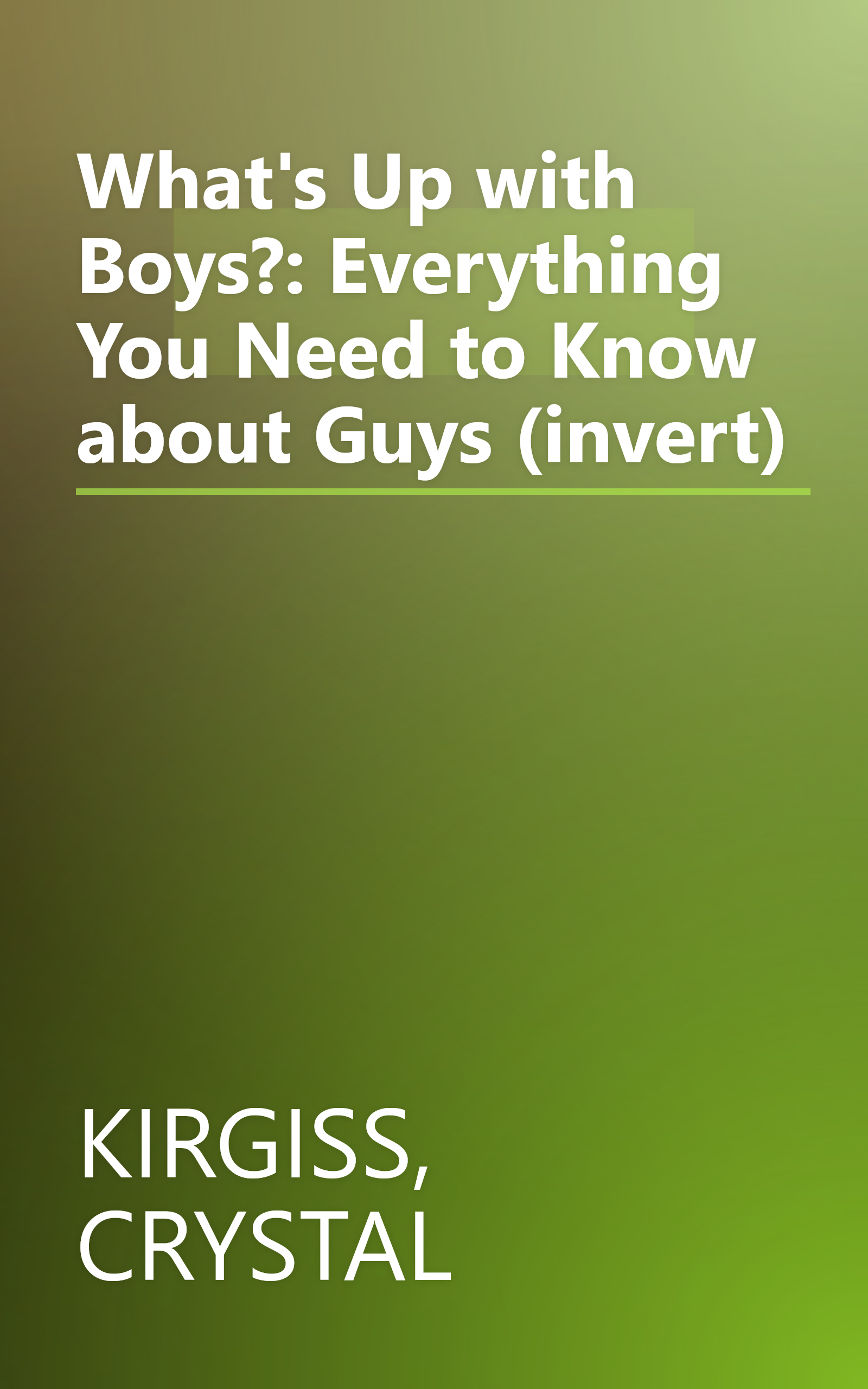 What's Up with Boys?: Everything You Need to Know about Guys (invert) book cover