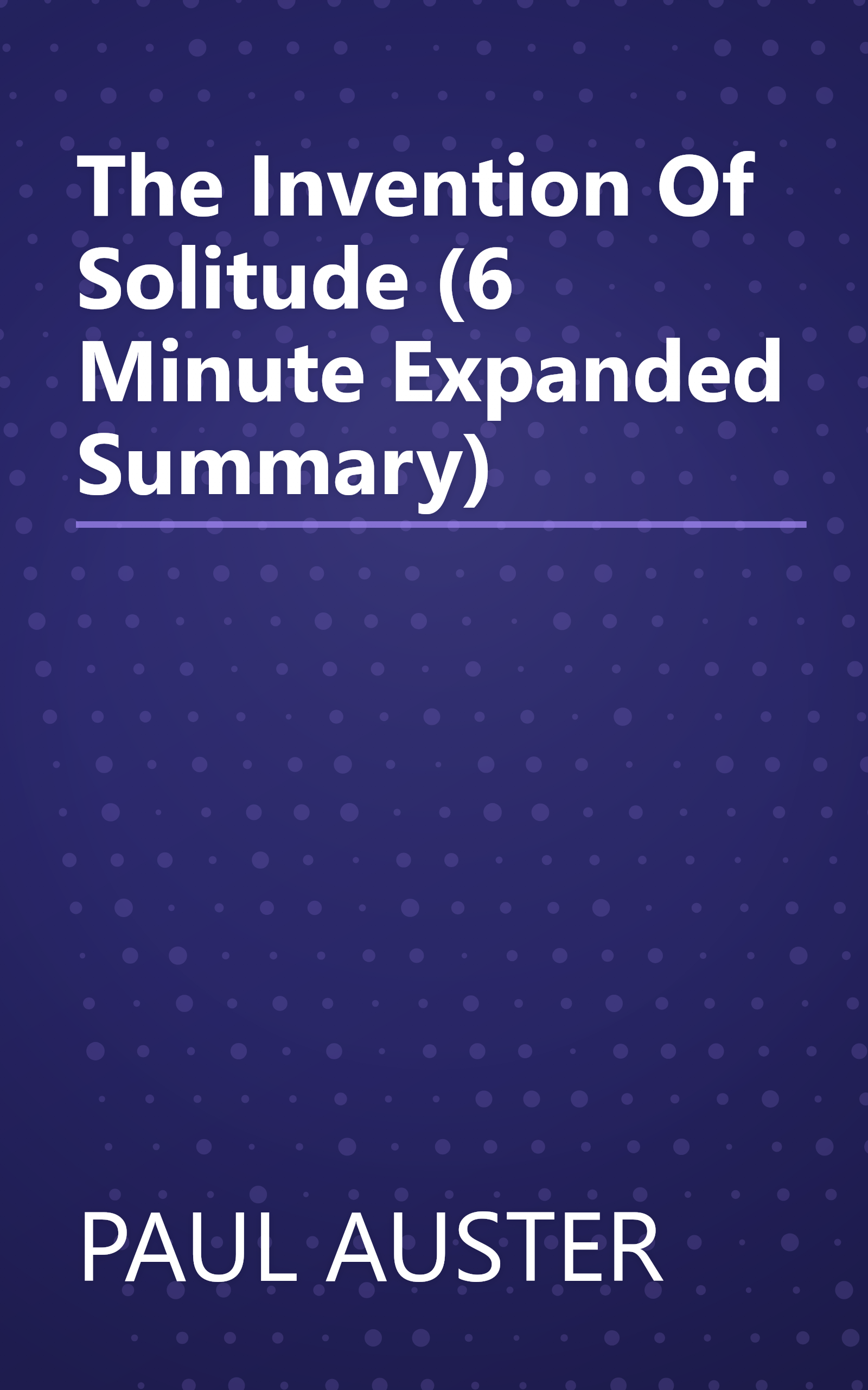The Invention Of Solitude (6 Minute   Expanded Summary) book cover