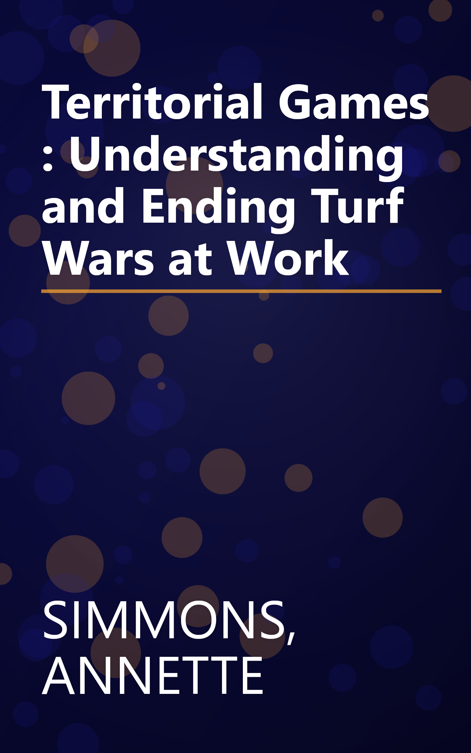 Territorial Games : Understanding and Ending Turf Wars at Work book cover