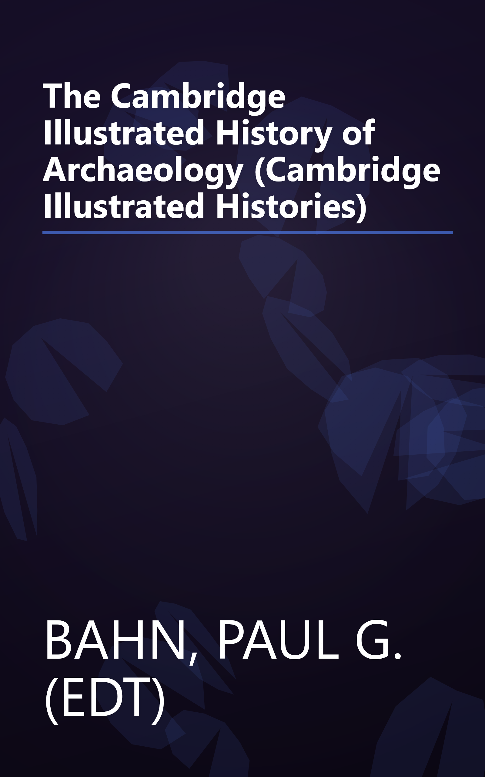 The Cambridge Illustrated History of Archaeology (Cambridge Illustrated Histories) book cover