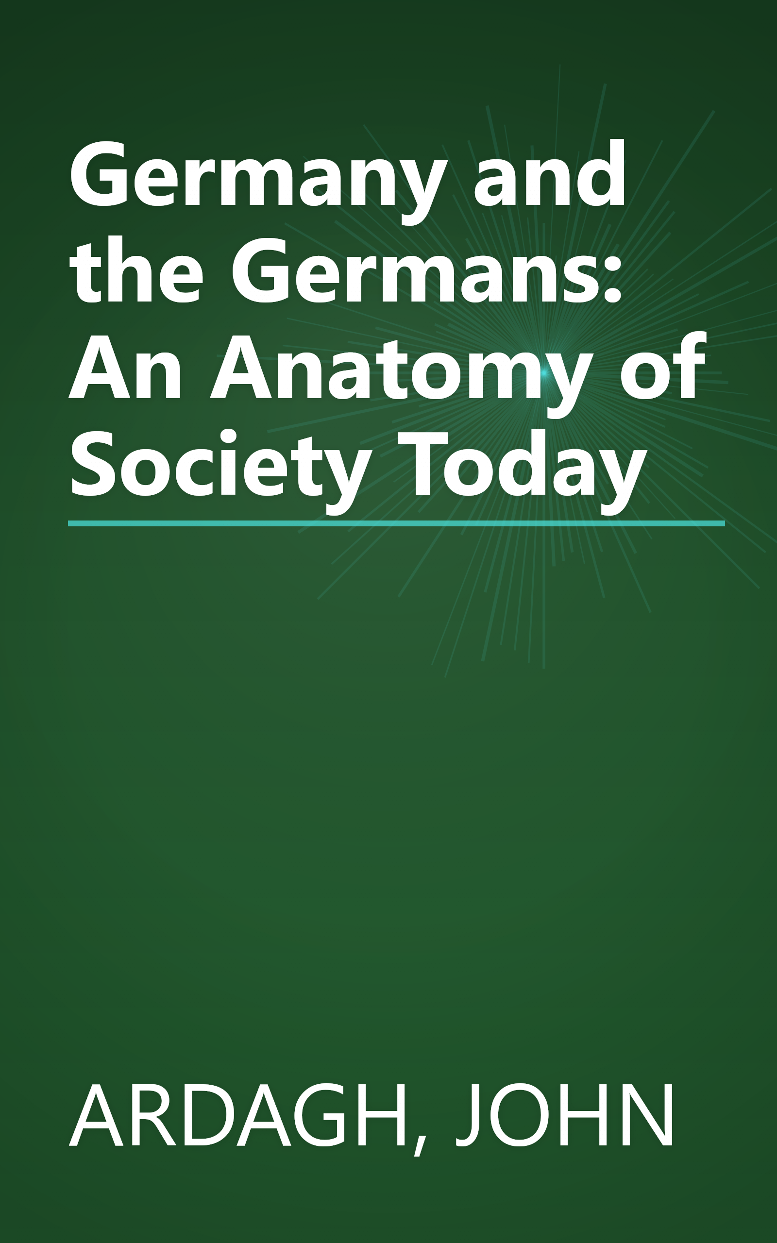 Germany and the Germans: An Anatomy of Society Today book cover