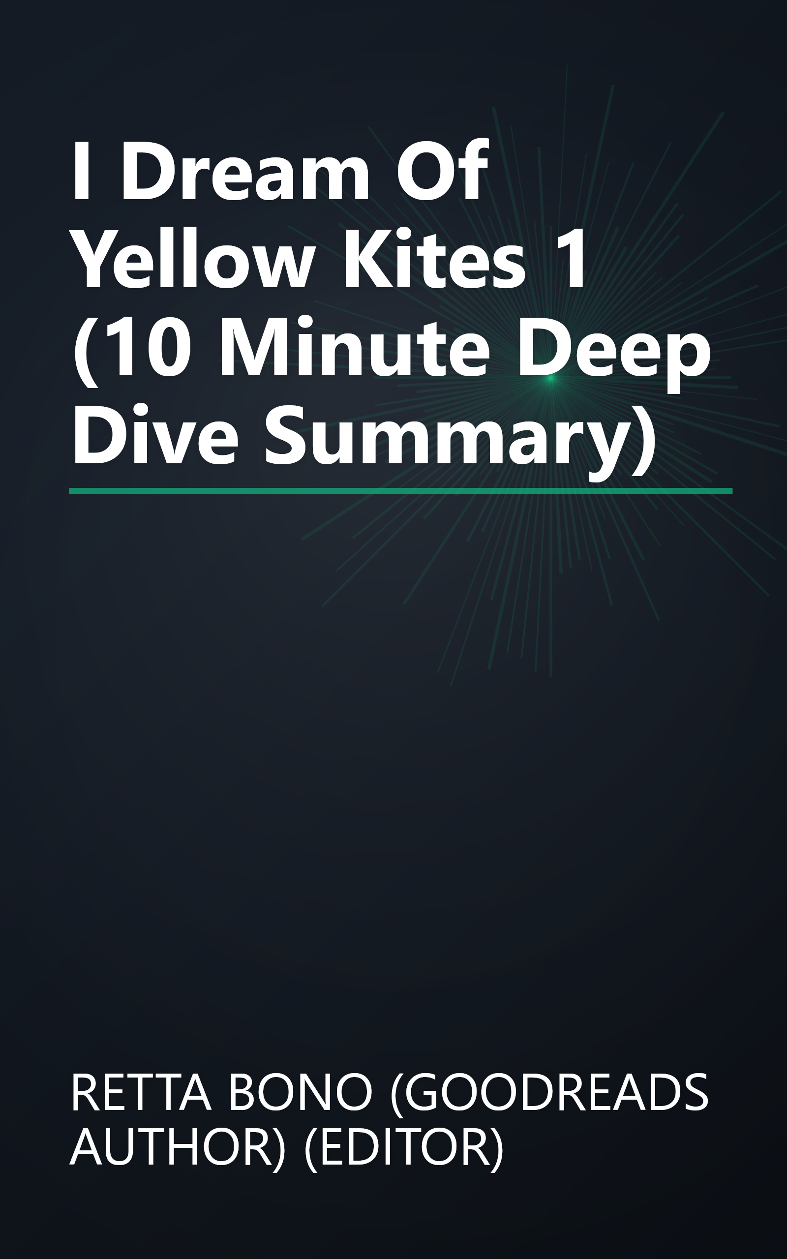 I Dream Of Yellow Kites 1 (10 Minute   Deep Dive Summary) book cover