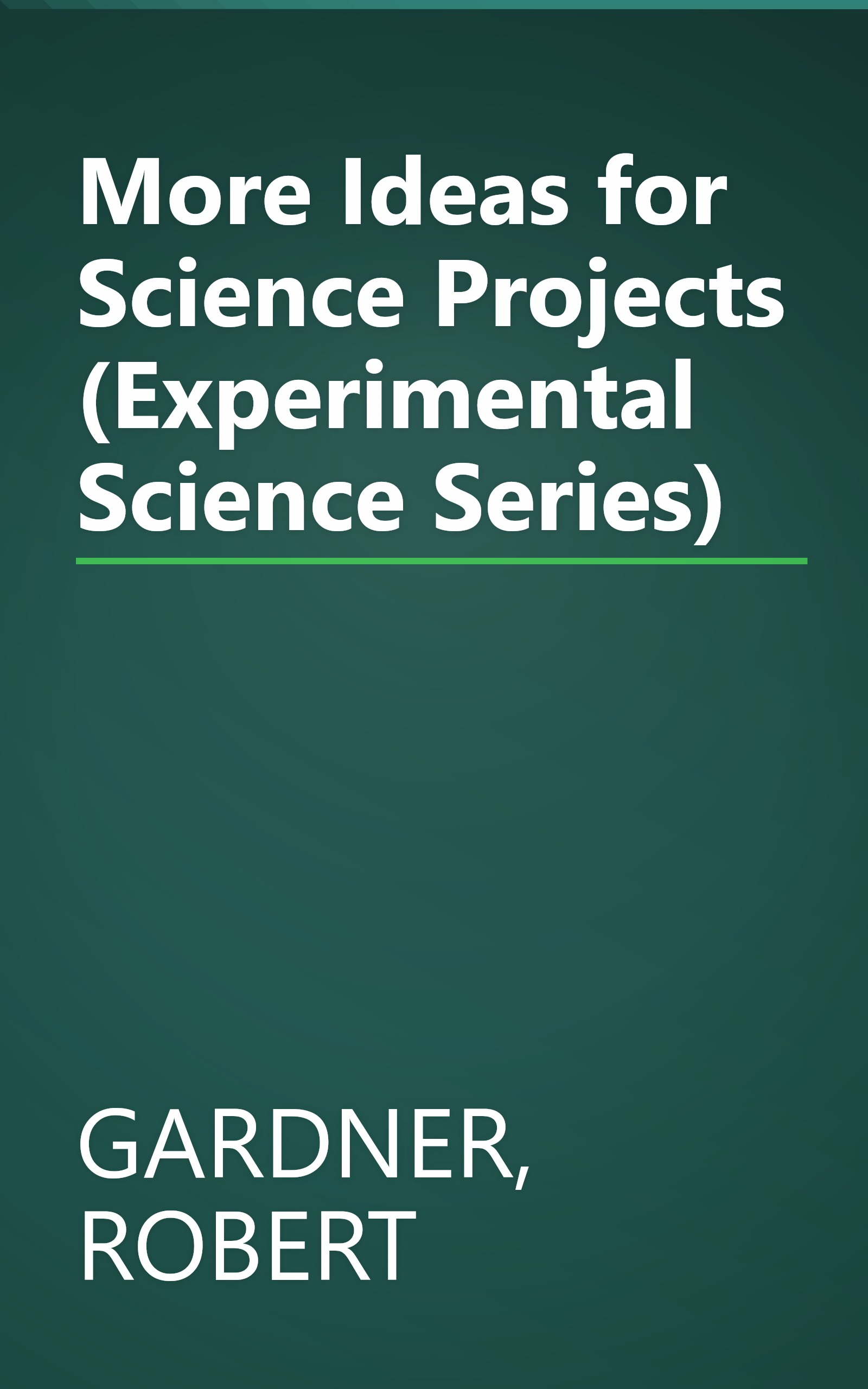 More Ideas for Science Projects (Experimental Science Series) book cover