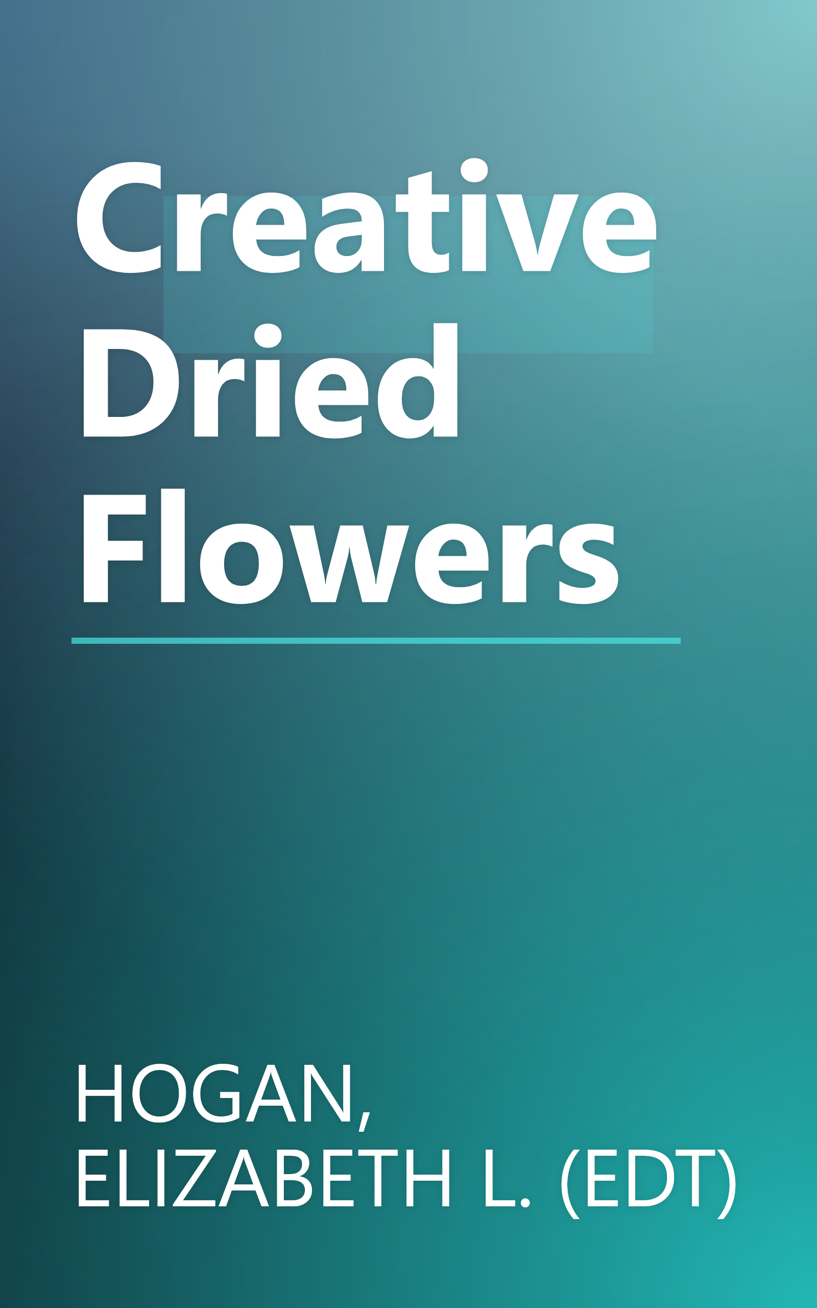 Creative Dried Flowers book cover