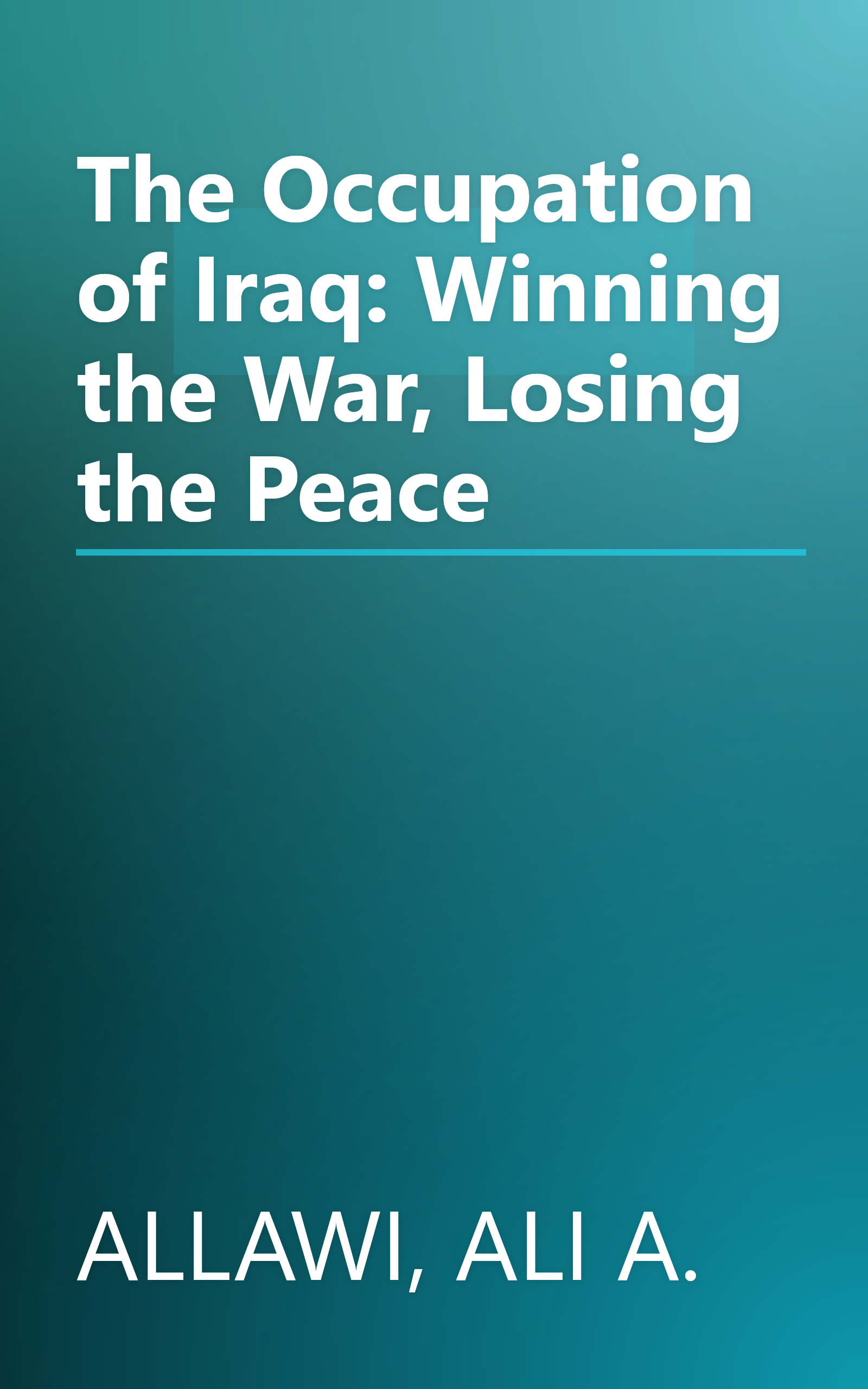 The Occupation of Iraq: Winning the War, Losing the Peace book cover