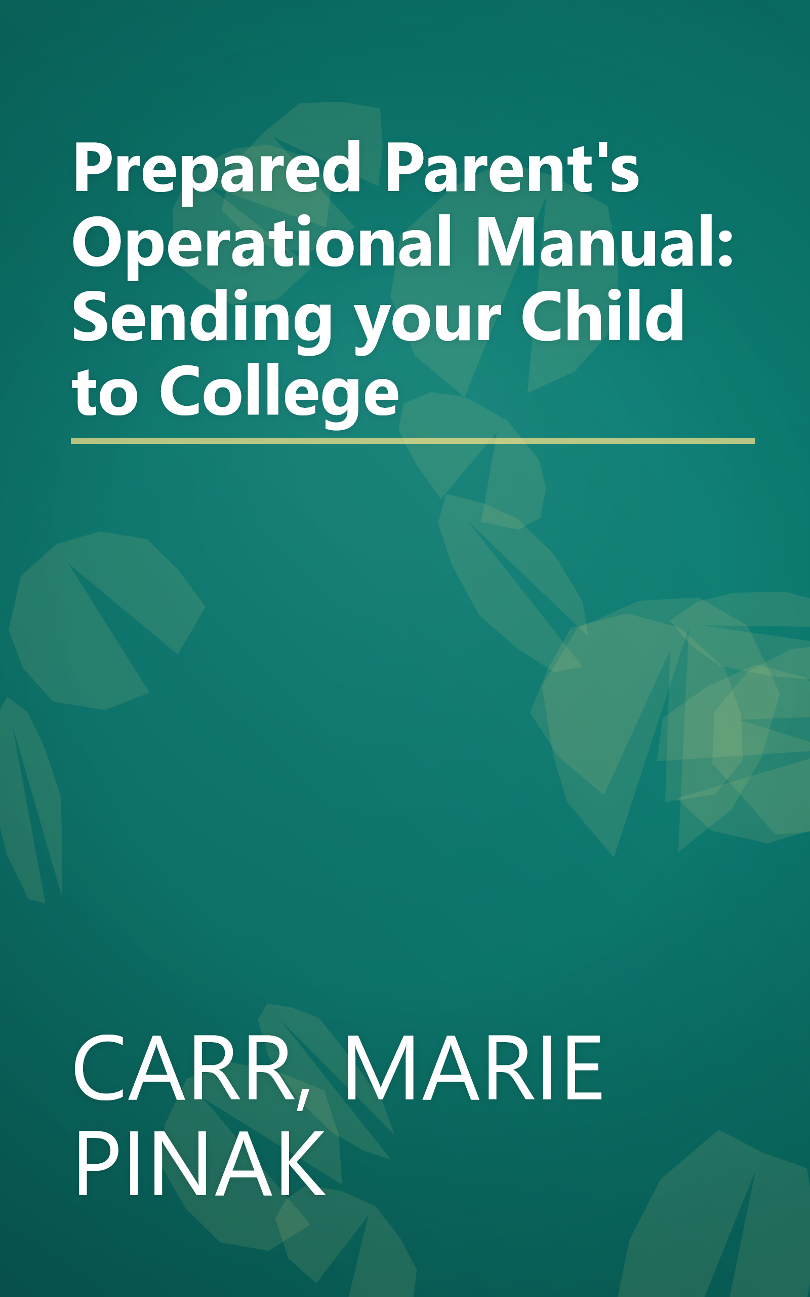Prepared Parent's Operational Manual: Sending your Child to College book cover
