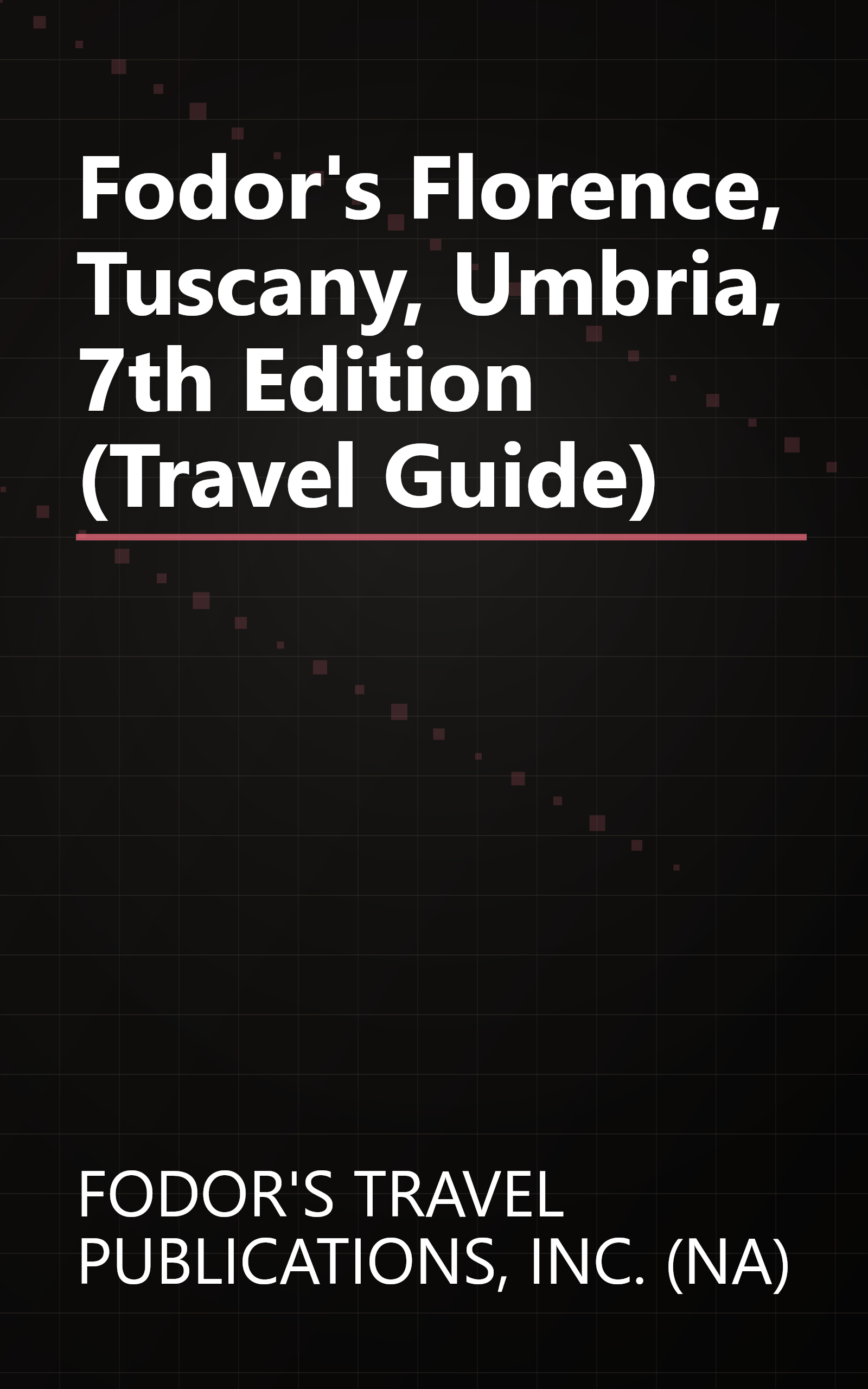 Fodor's Florence, Tuscany, Umbria, 7th Edition (Travel Guide) book cover