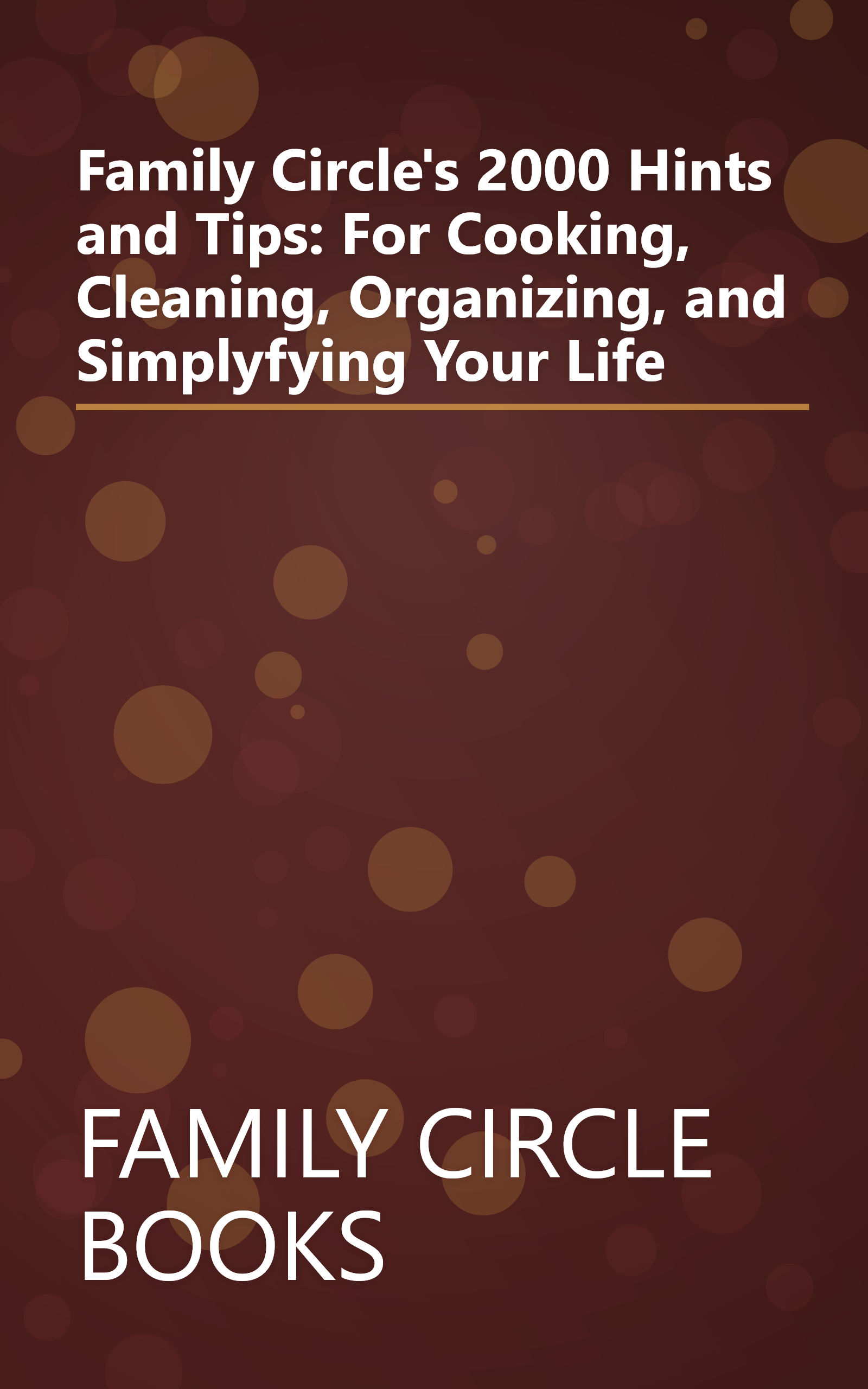 Family Circle's 2000 Hints and Tips: For Cooking, Cleaning, Organizing, and Simplyfying Your Life book cover