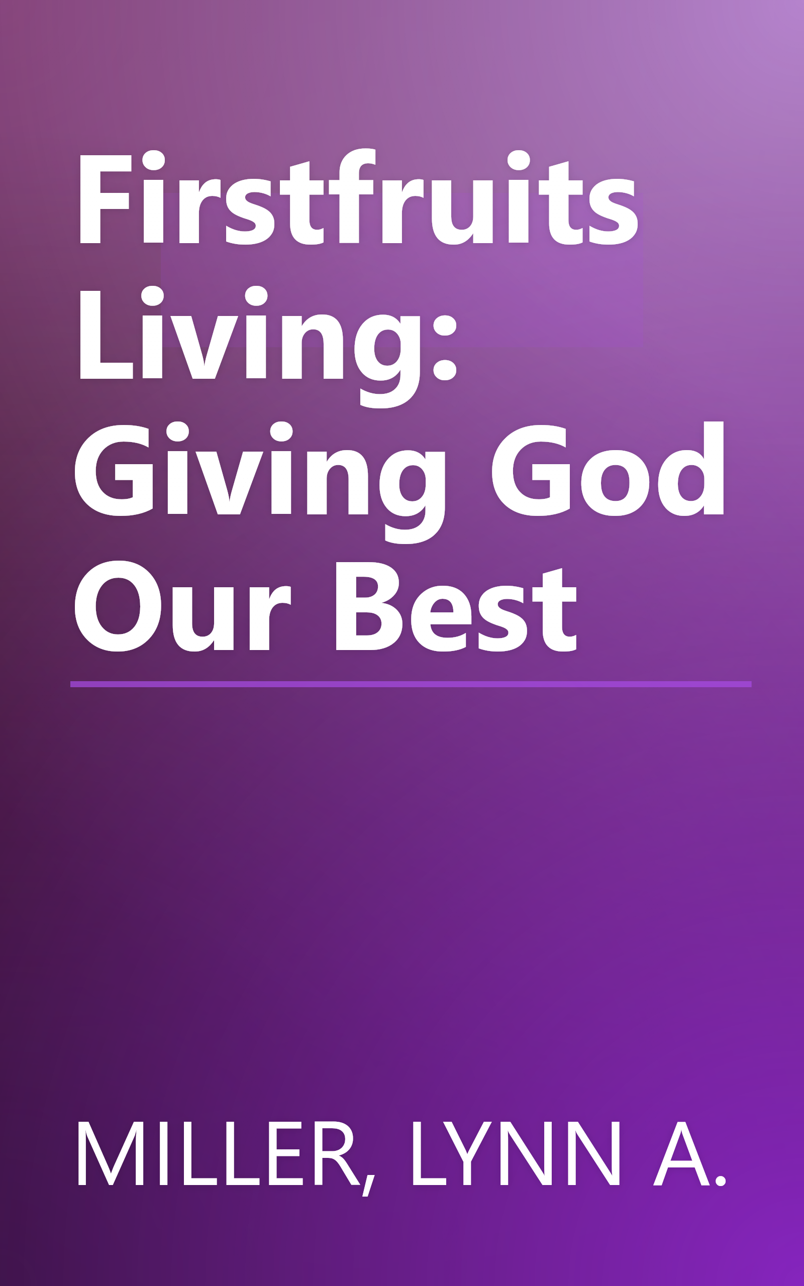 Firstfruits Living: Giving God Our Best book cover