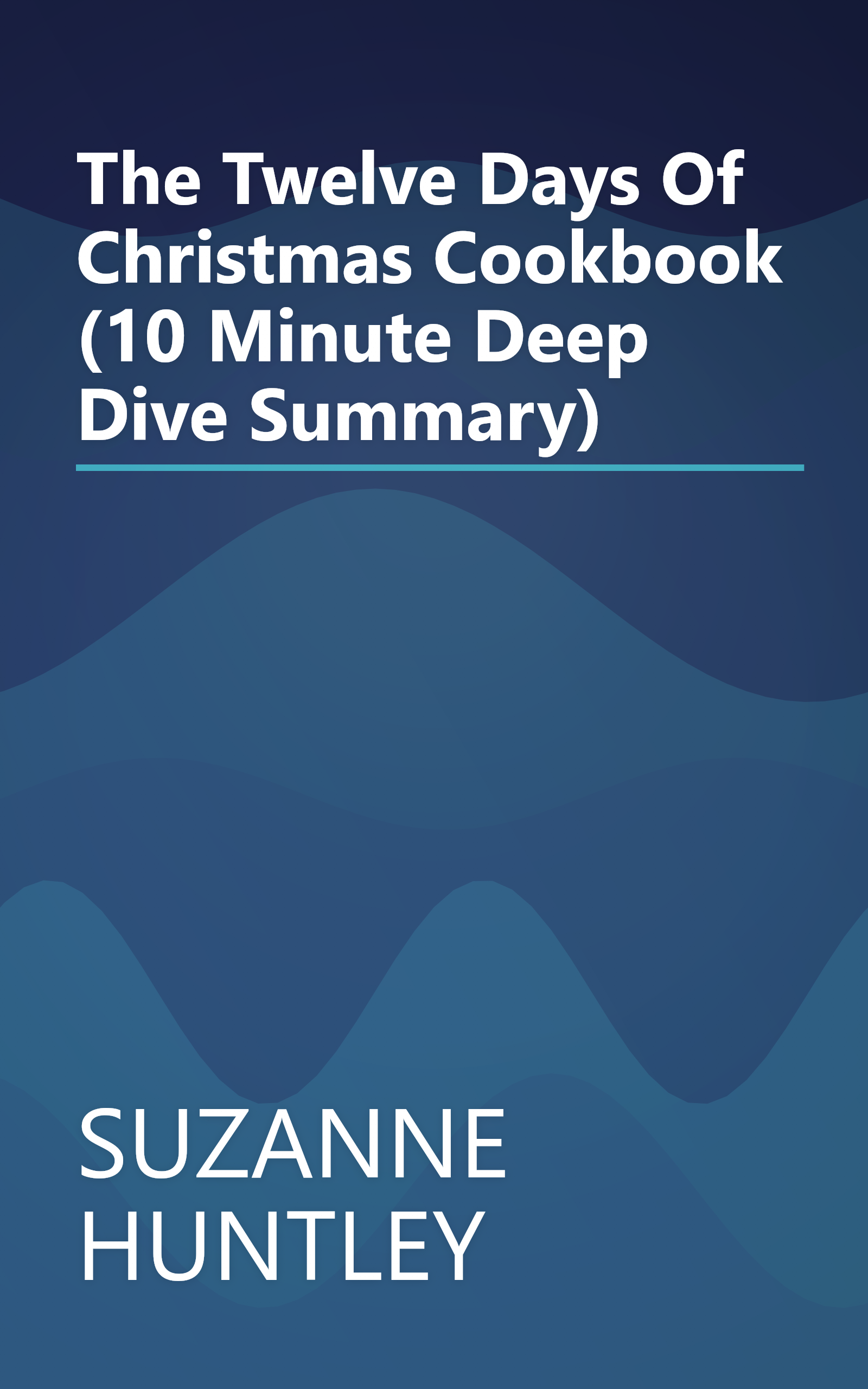 The Twelve Days Of Christmas Cookbook (10 Minute   Deep Dive Summary) book cover