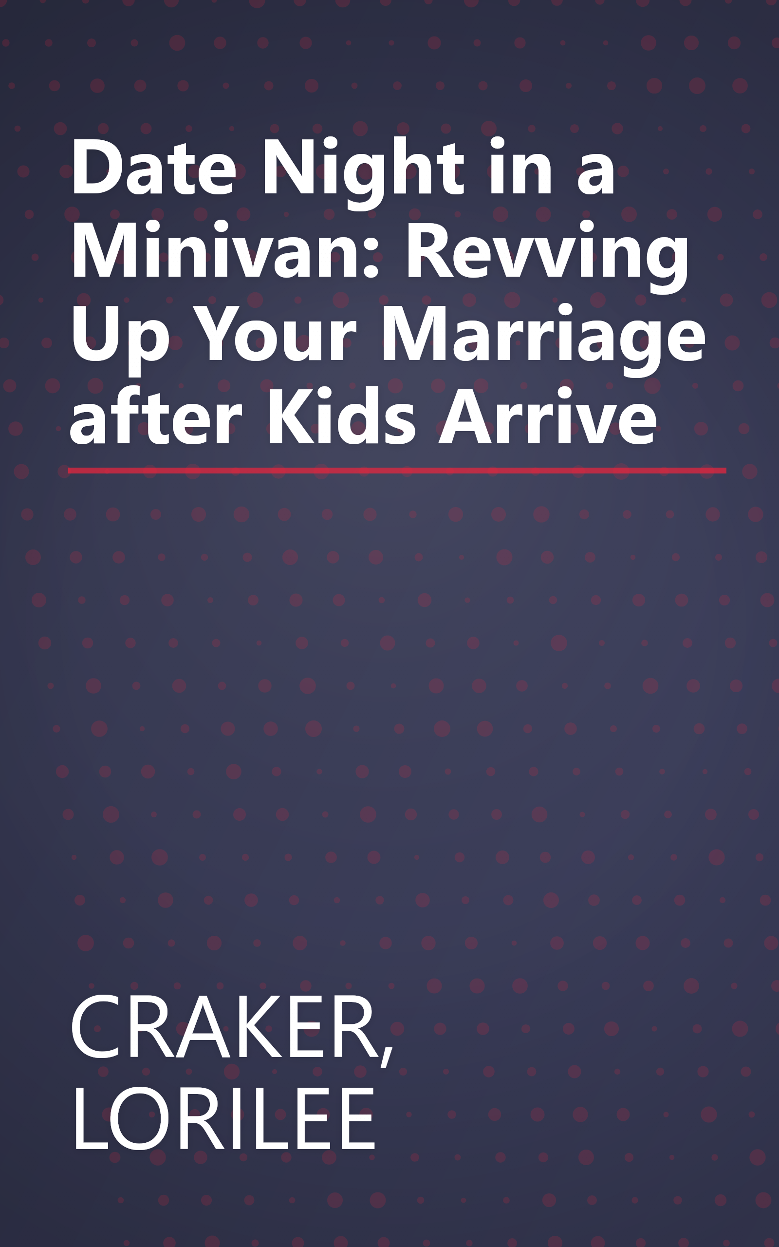 Date Night in a Minivan: Revving Up Your Marriage after Kids Arrive book cover