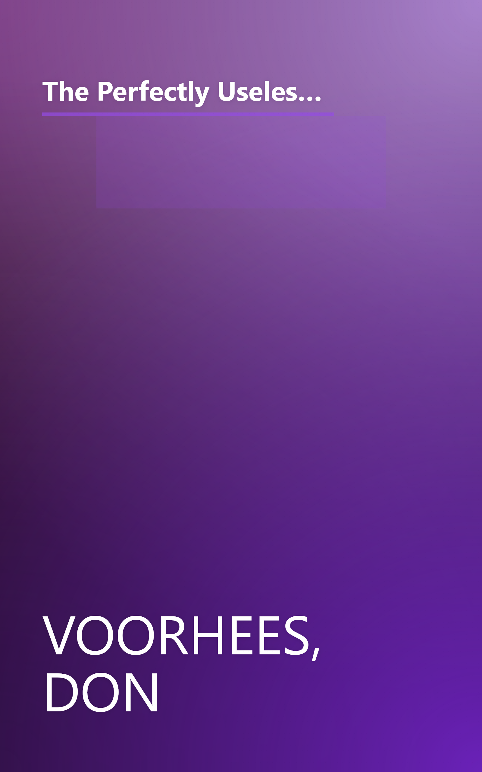 The Perfectly Useless Book of Useless Information: You'll Never Need to Know Anything That's in This Book...But Read It Anyway book cover