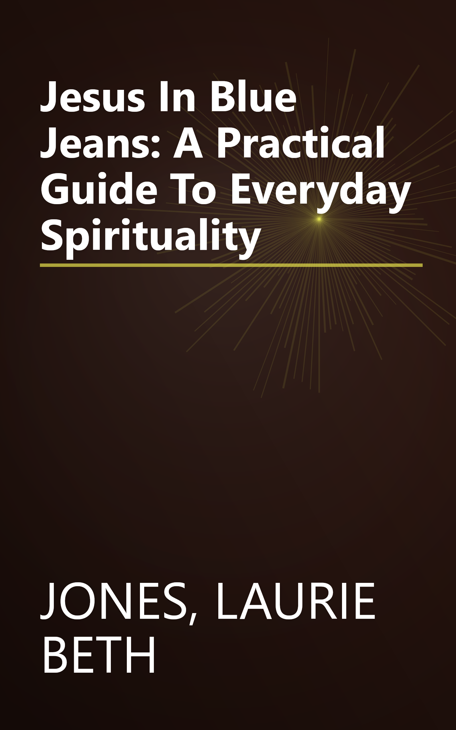 Jesus In Blue Jeans: A Practical Guide To Everyday Spirituality book cover