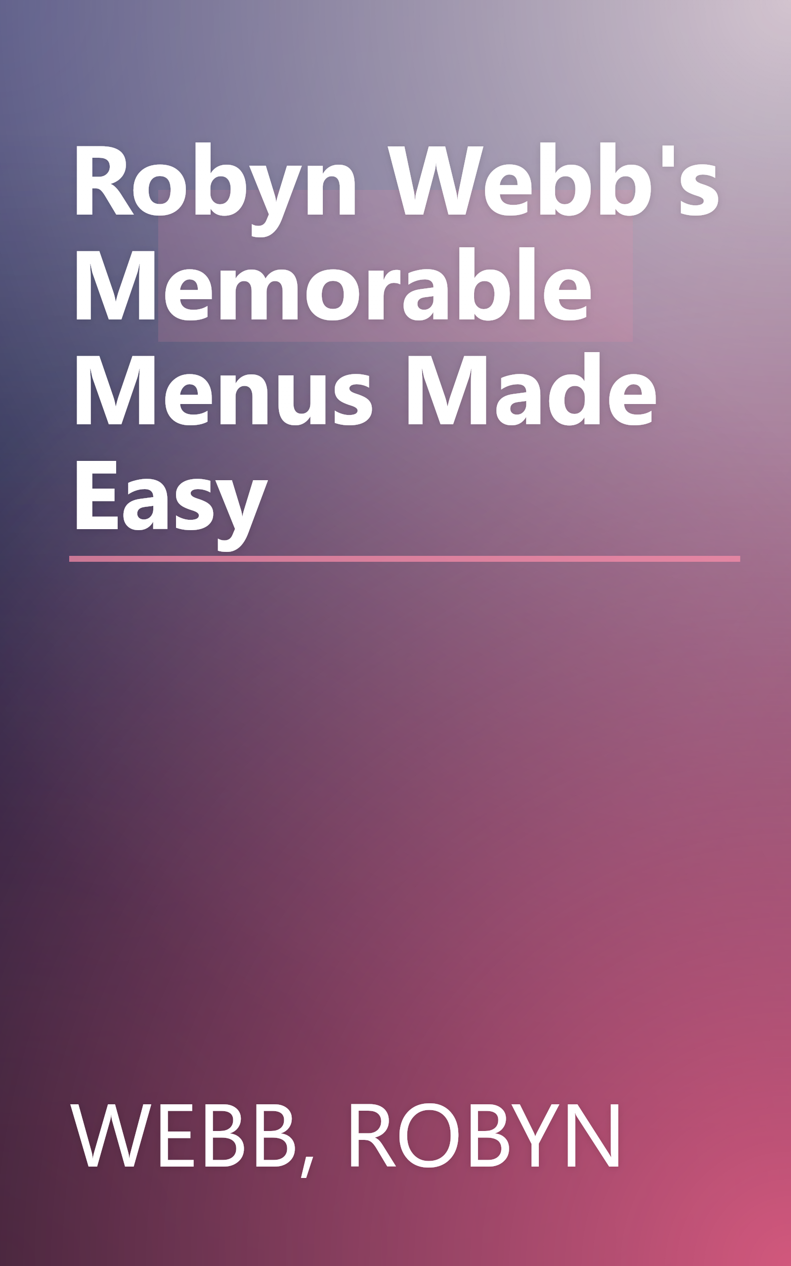Robyn Webb's Memorable Menus Made Easy book cover