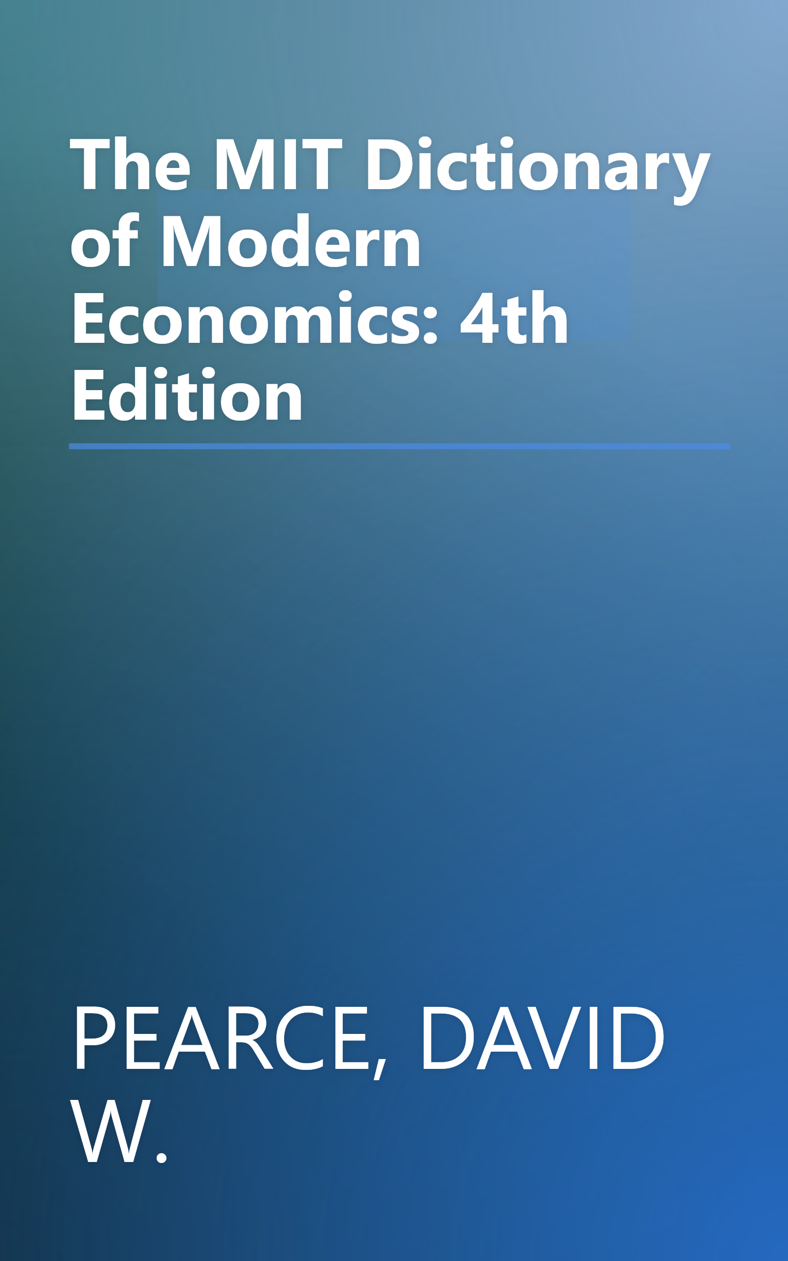 The MIT Dictionary of Modern Economics: 4th Edition book cover