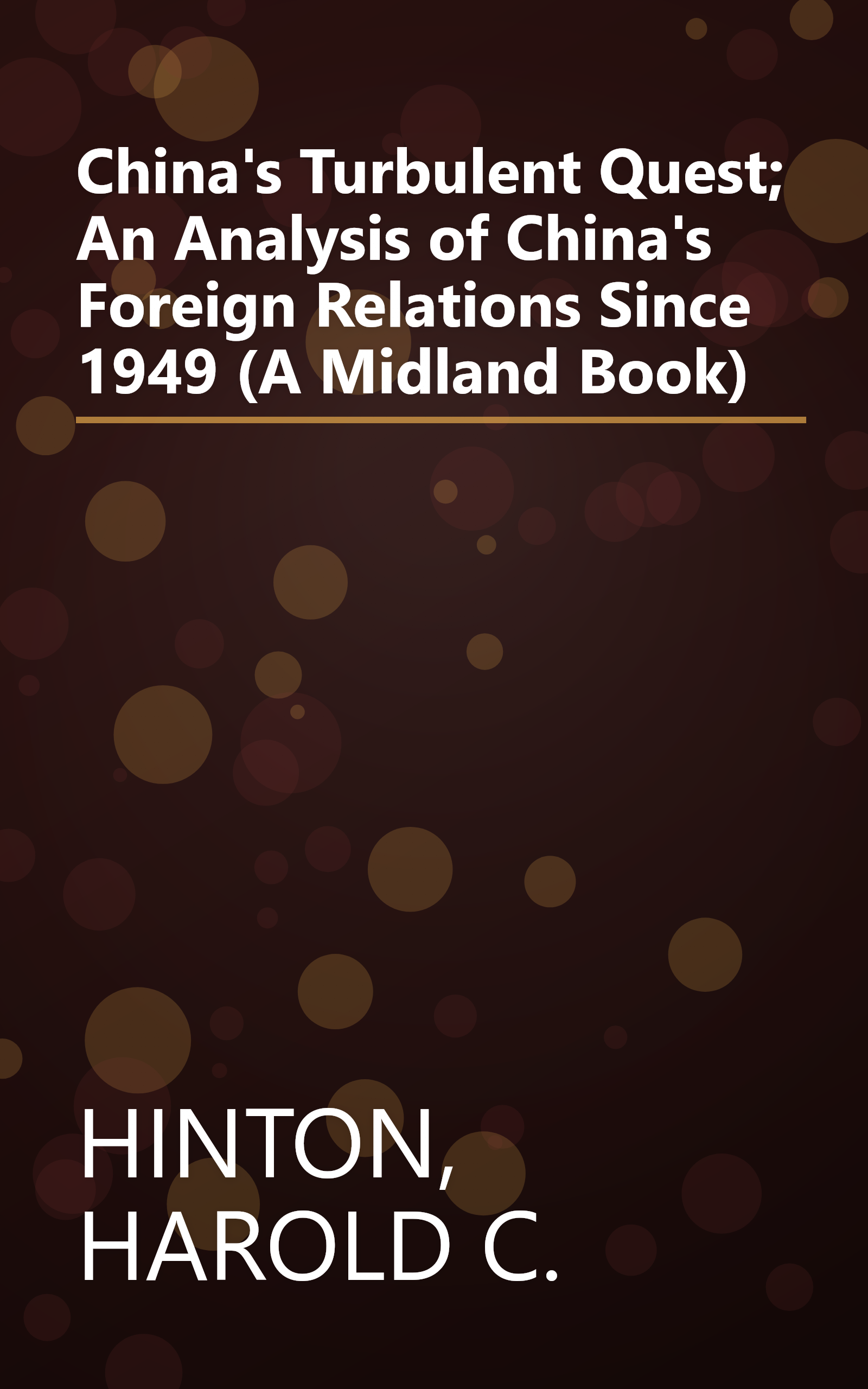 China's Turbulent Quest; An Analysis of China's Foreign Relations Since 1949 (A Midland Book) book cover