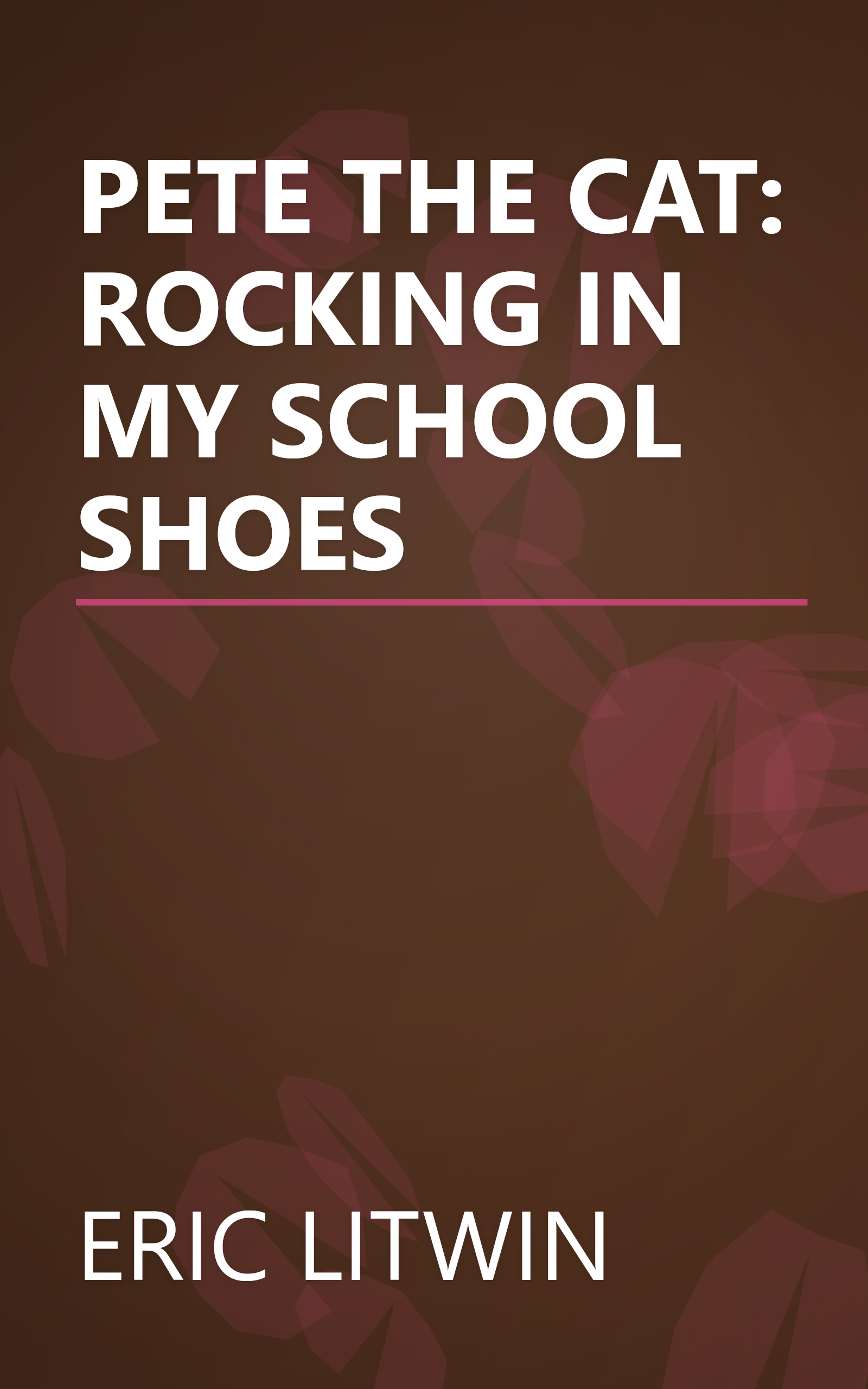 PETE THE CAT: ROCKING IN MY SCHOOL SHOES book cover