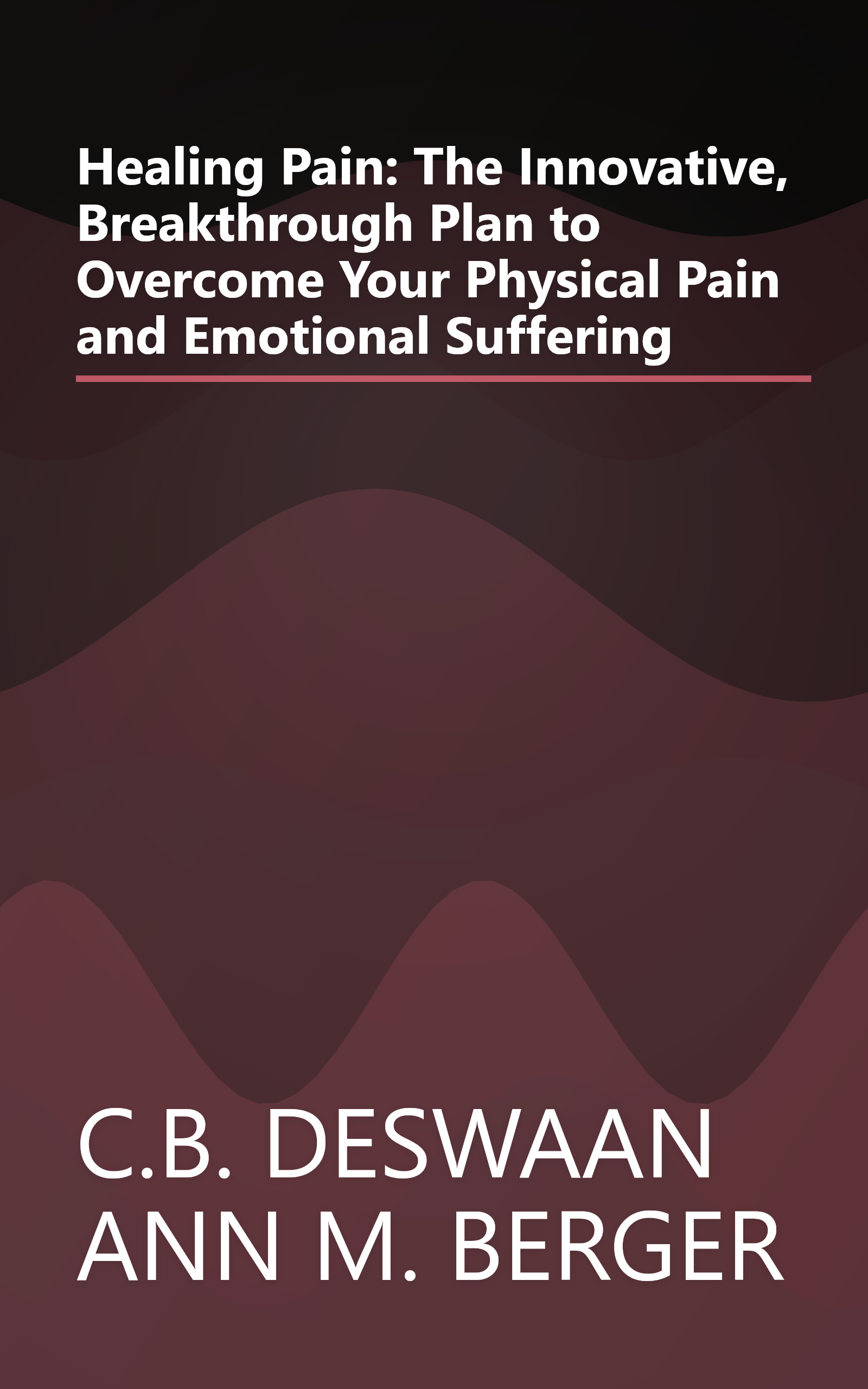 Healing Pain: The Innovative, Breakthrough Plan to Overcome Your Physical Pain and Emotional Suffering book cover