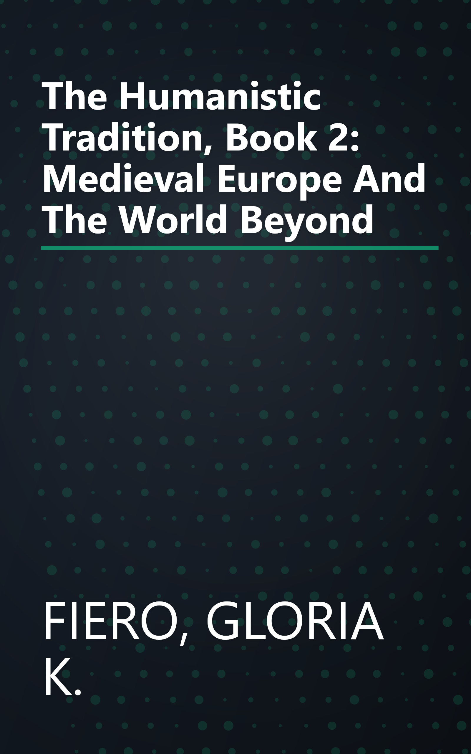 The Humanistic Tradition, Book 2: Medieval Europe And The World Beyond book cover