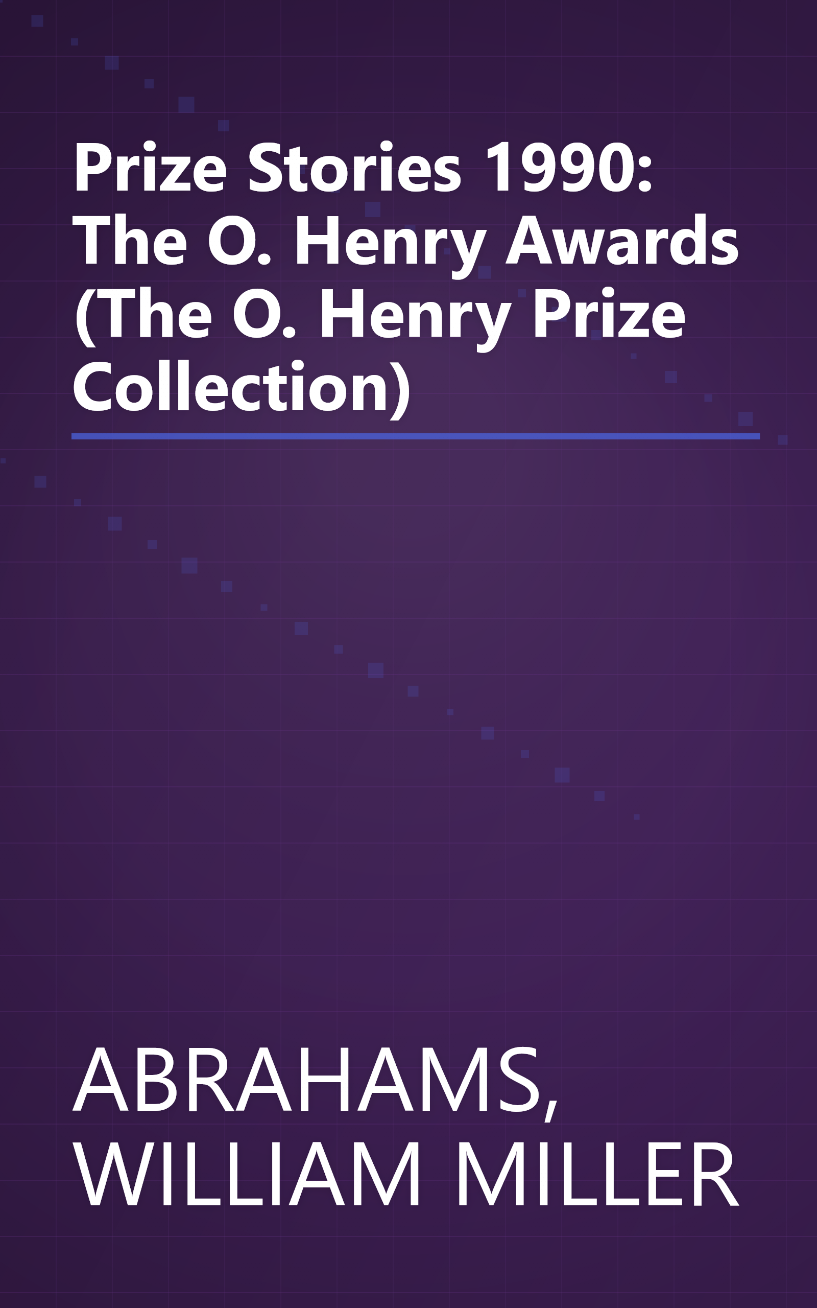 Prize Stories 1990: The O. Henry Awards (The O. Henry Prize Collection) book cover