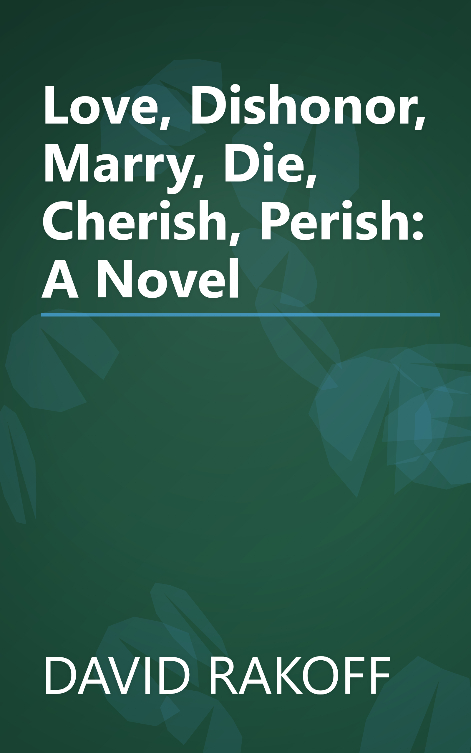 Love, Dishonor, Marry, Die, Cherish, Perish: A Novel book cover