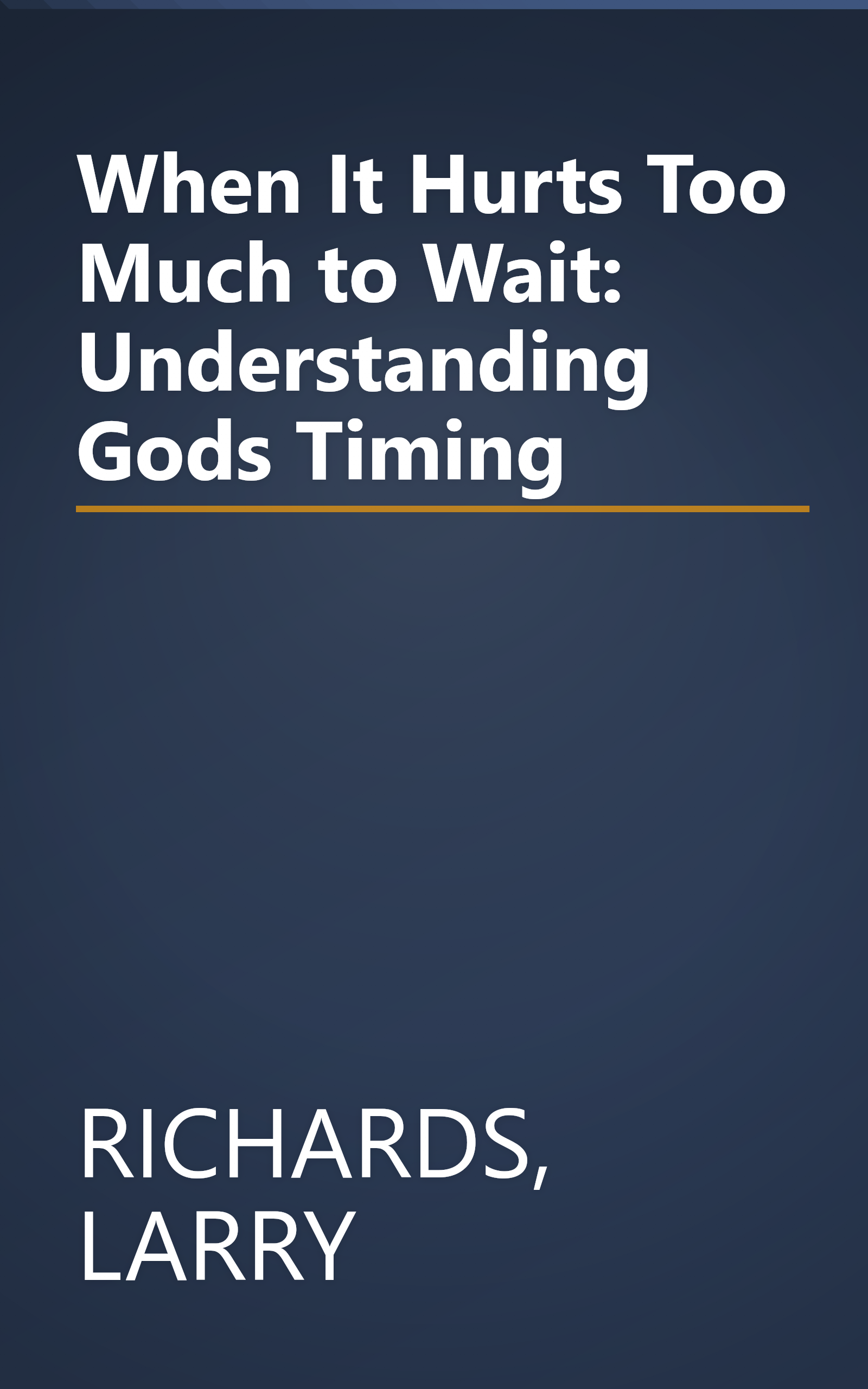 When It Hurts Too Much to Wait: Understanding Gods Timing book cover