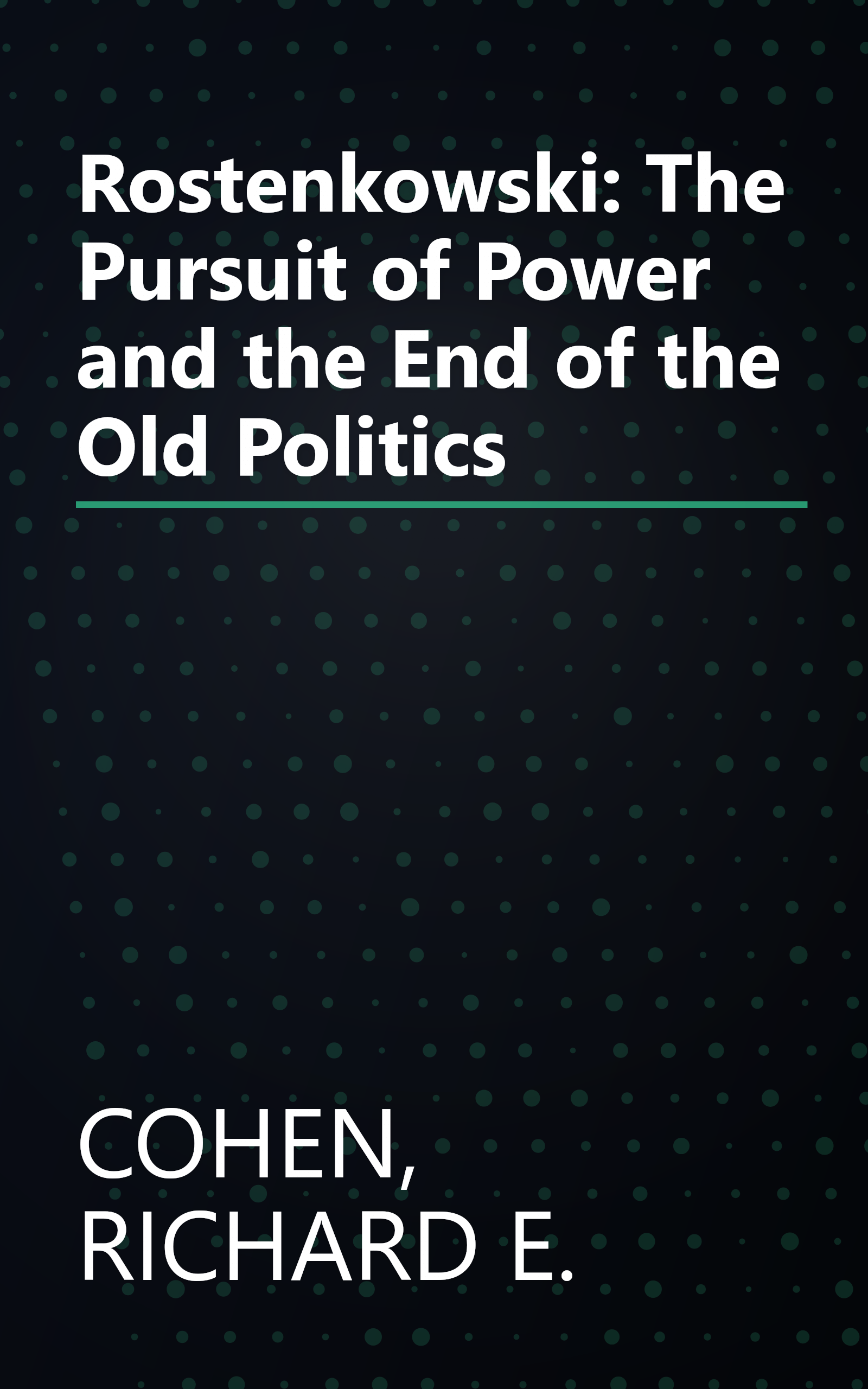 Rostenkowski: The Pursuit of Power and the End of the Old Politics book cover