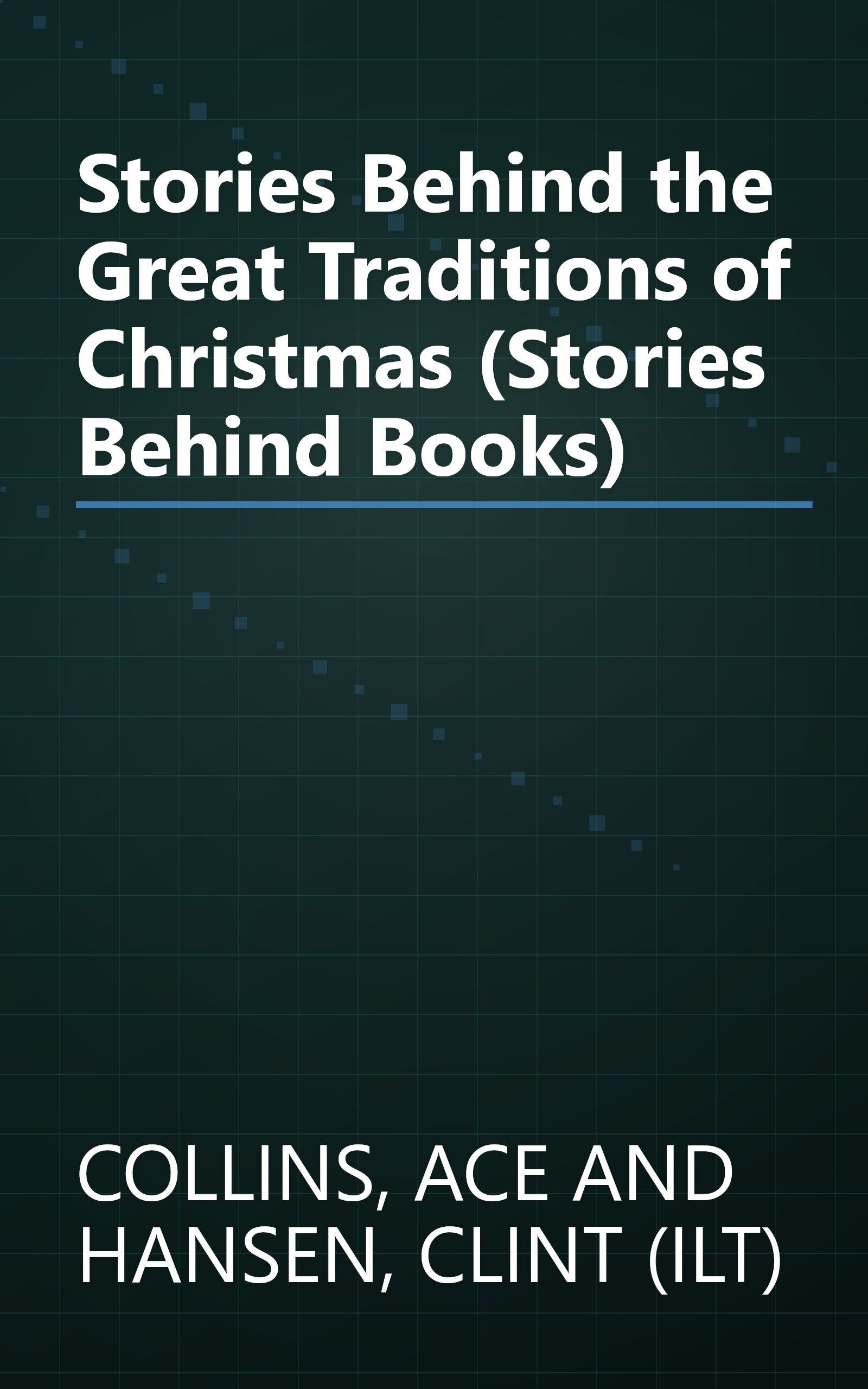 Stories Behind the Great Traditions of Christmas (Stories Behind Books) book cover
