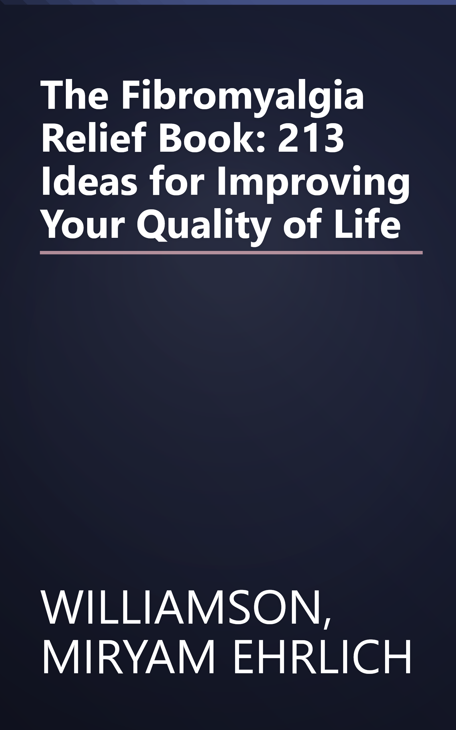 The Fibromyalgia Relief Book: 213 Ideas for Improving Your Quality of Life book cover