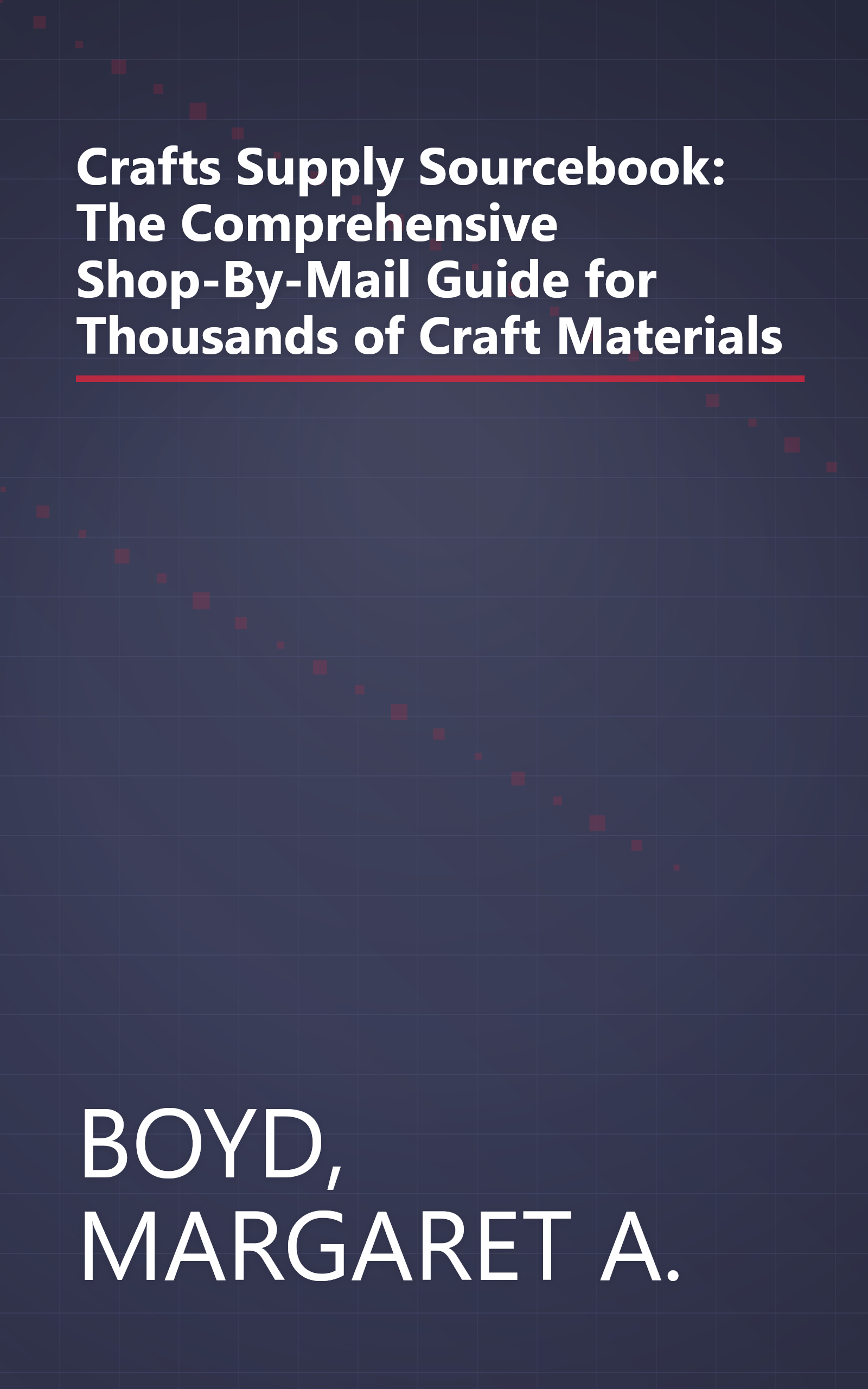 Crafts Supply Sourcebook: The Comprehensive Shop-By-Mail Guide for Thousands of Craft Materials book cover