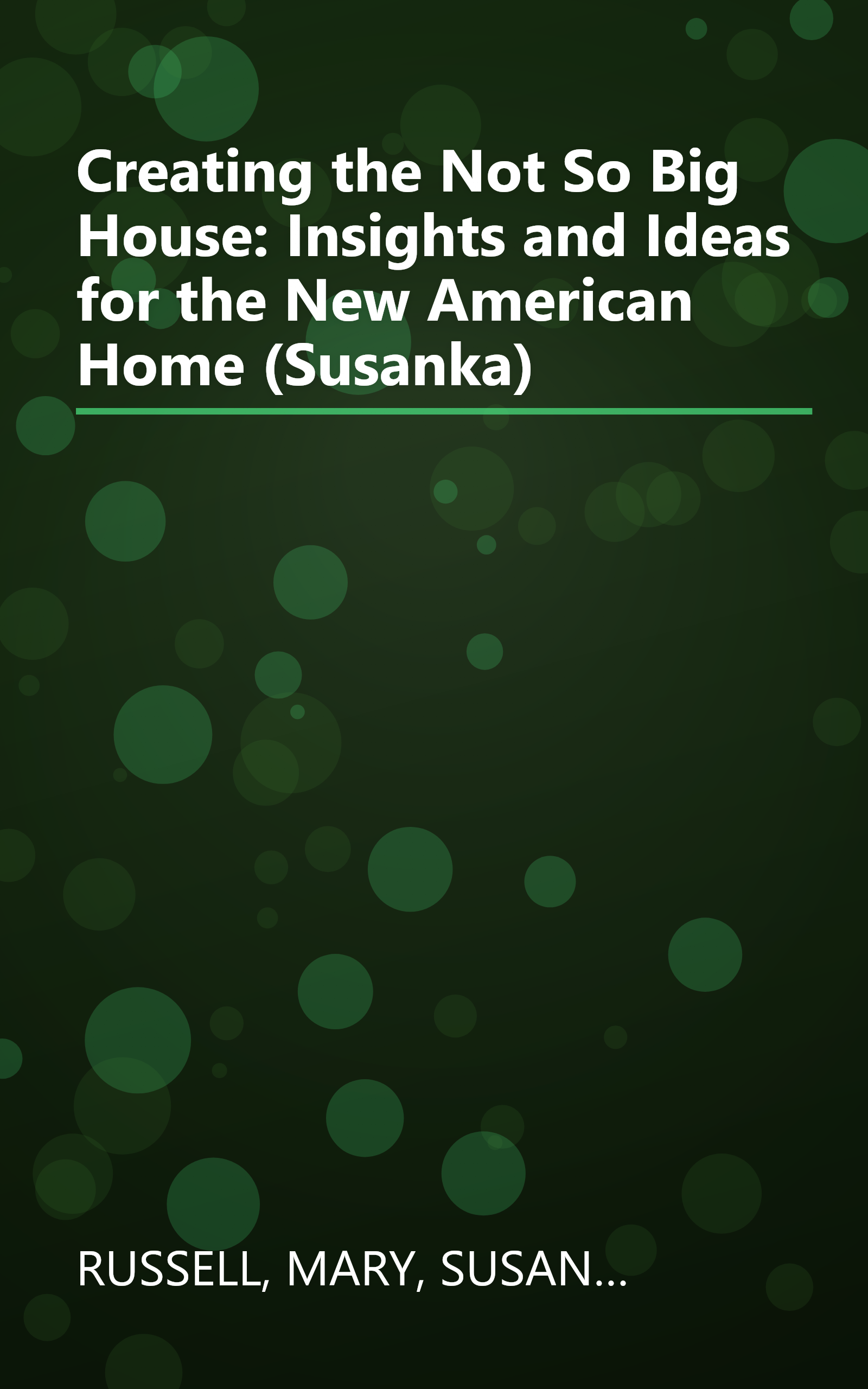 Creating the Not So Big House: Insights and Ideas for the New American Home (Susanka) book cover