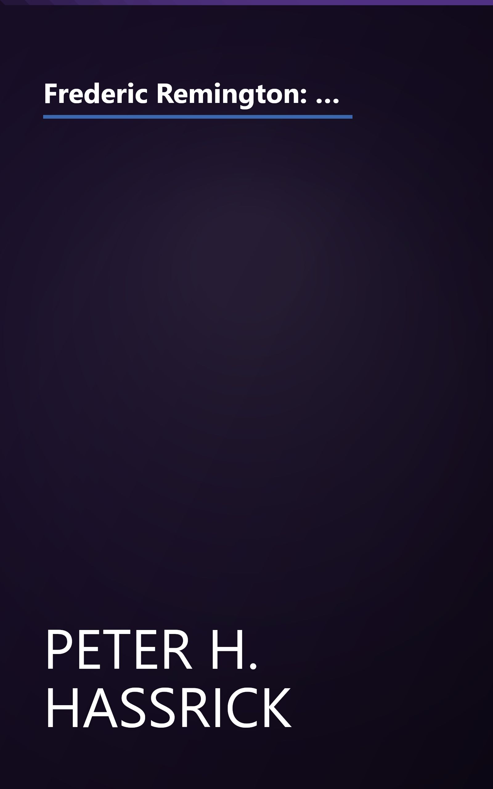 Frederic Remington: Paintings, Drawings, and Sculpture in the Amon Carter Museum and the Sid W. Richardson Foundation Collections book cover