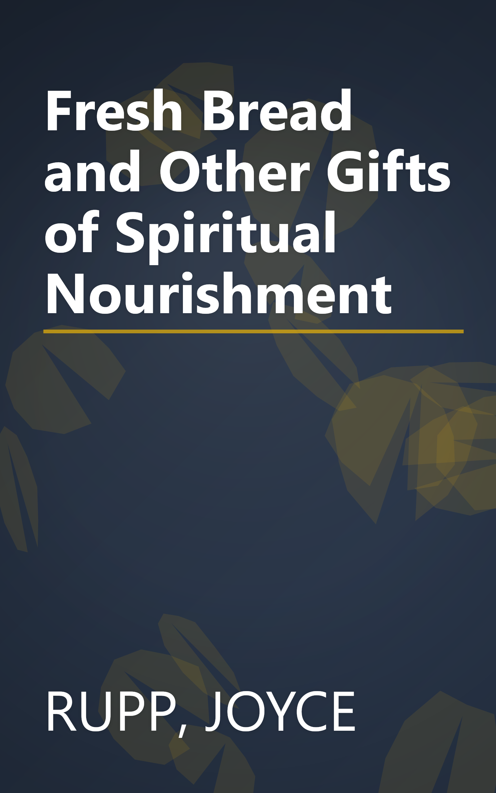Fresh Bread and Other Gifts of Spiritual Nourishment book cover