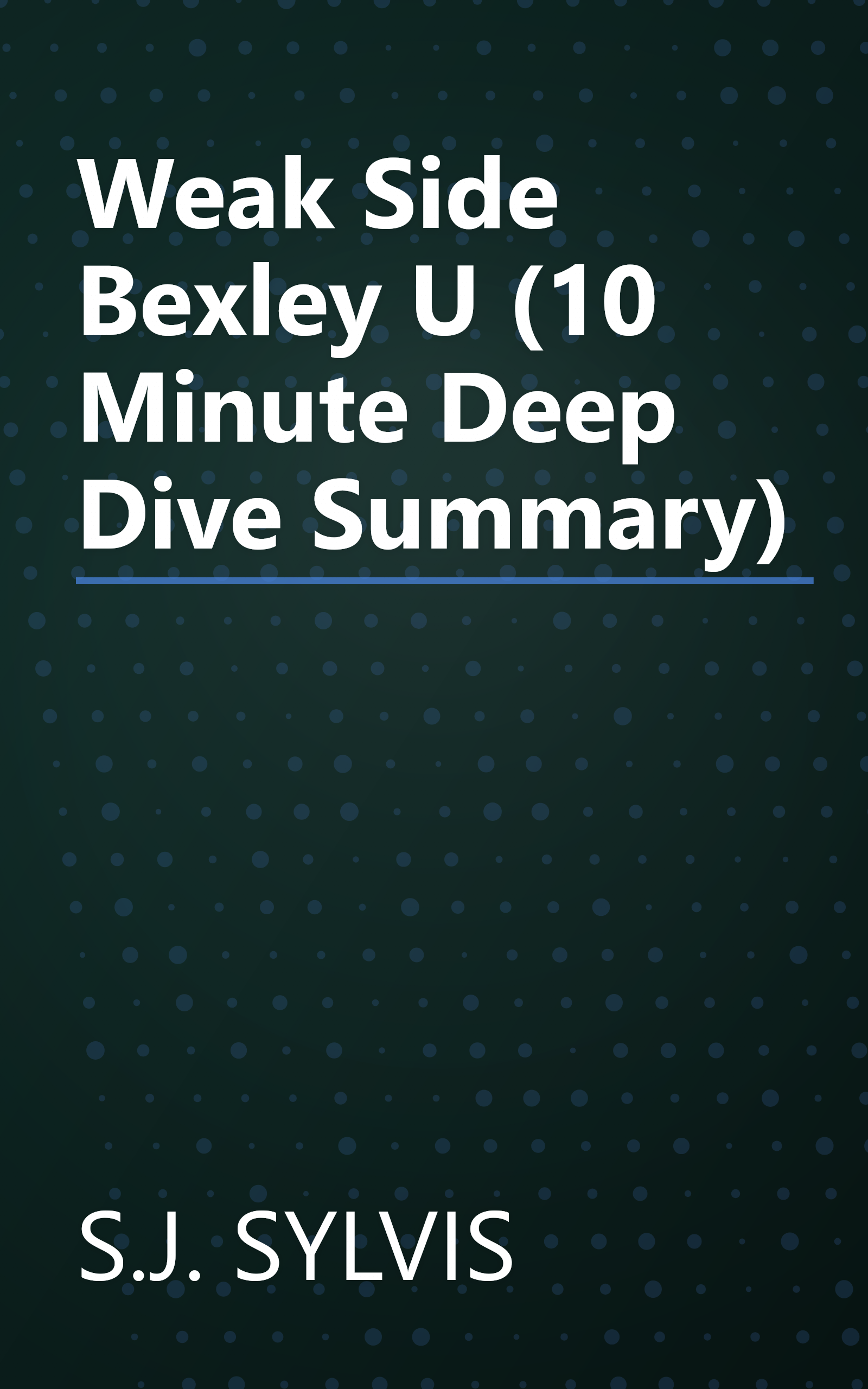 Weak Side  Bexley U  (10 Minute   Deep Dive Summary) book cover