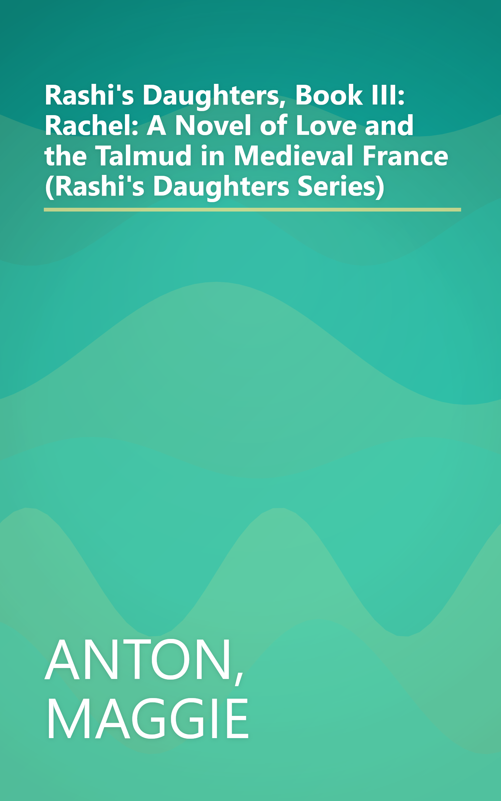 Rashi's Daughters, Book III: Rachel: A Novel of Love and the Talmud in Medieval France (Rashi's Daughters Series) book cover
