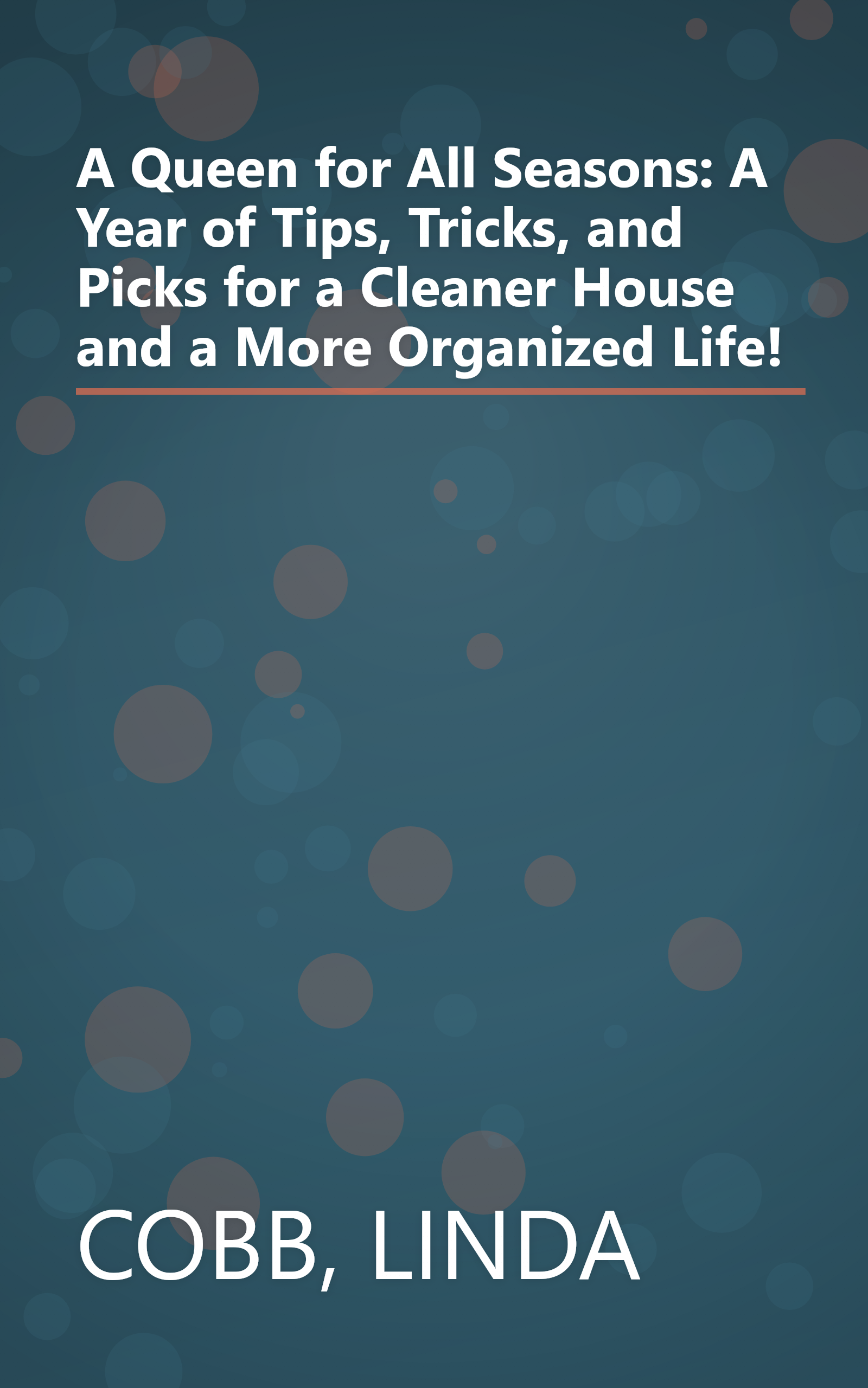 A Queen for All Seasons: A Year of Tips, Tricks, and Picks for a Cleaner House and a More Organized Life! book cover