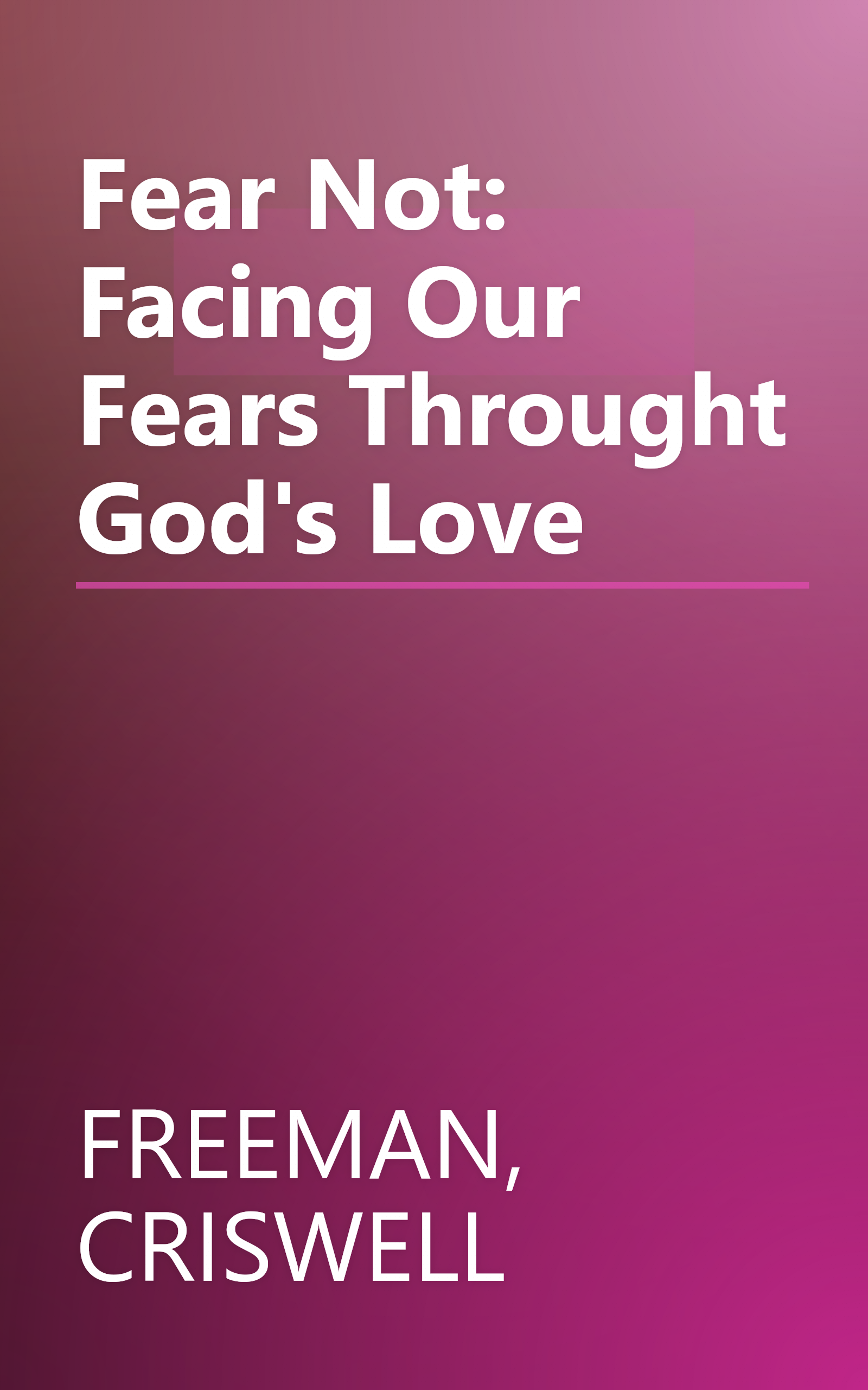 Fear Not: Facing Our Fears Throught God's Love book cover
