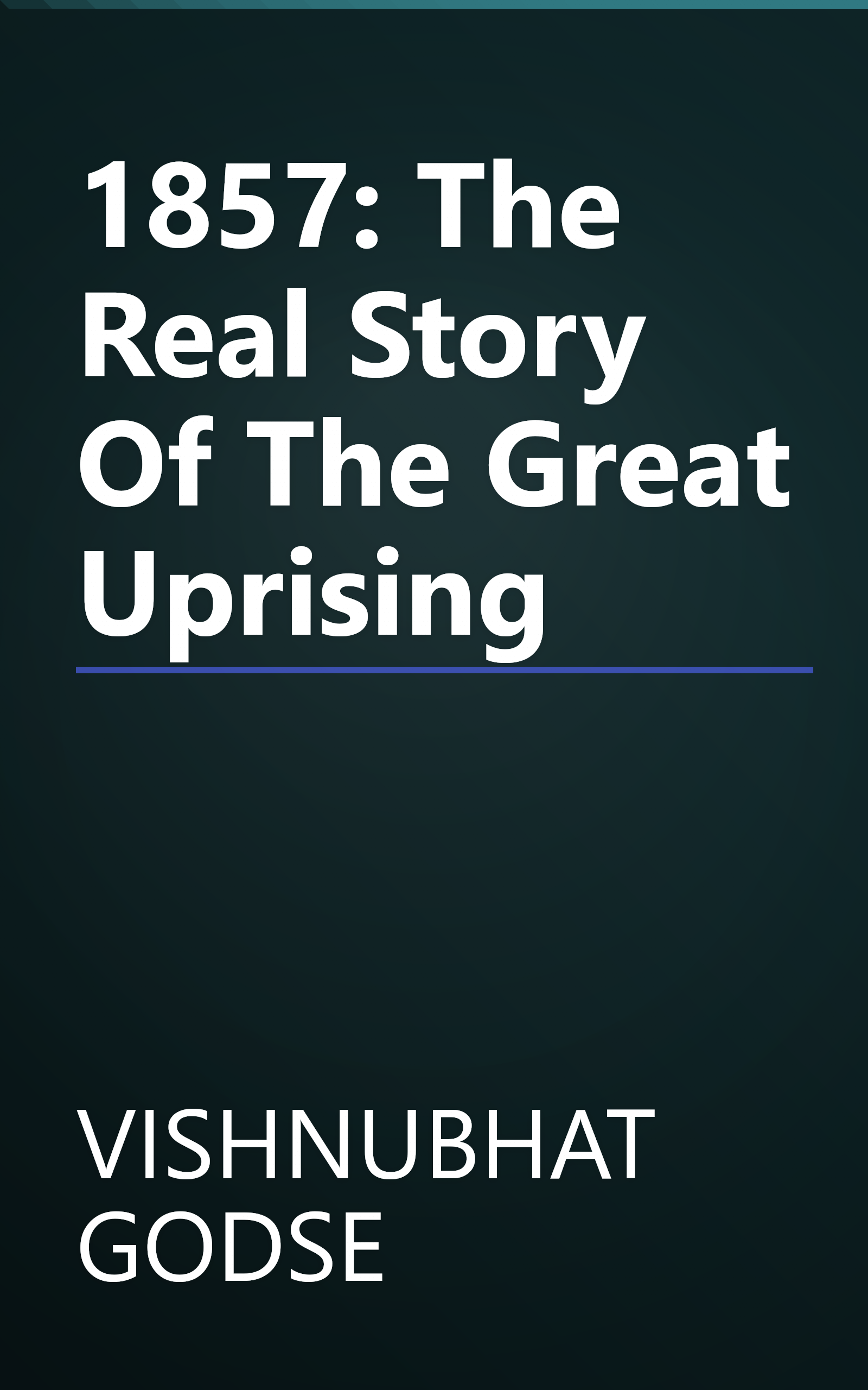 1857: The Real Story Of The Great Uprising book cover