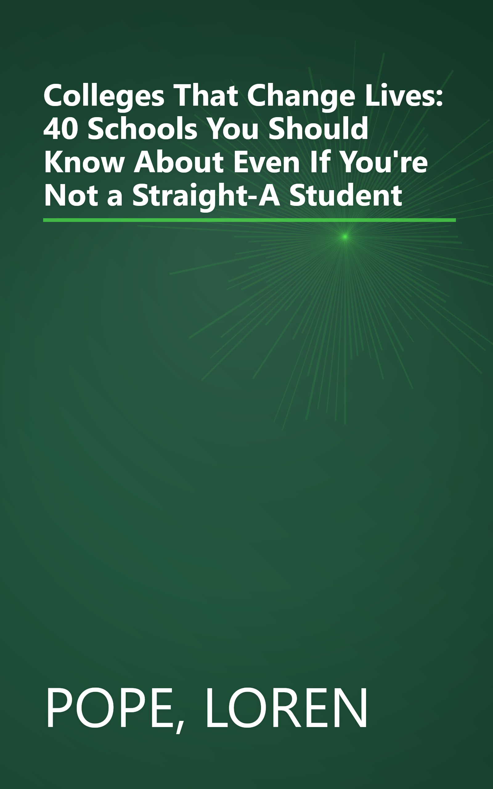 Colleges That Change Lives: 40 Schools You Should Know About Even If You're Not a Straight-A Student book cover