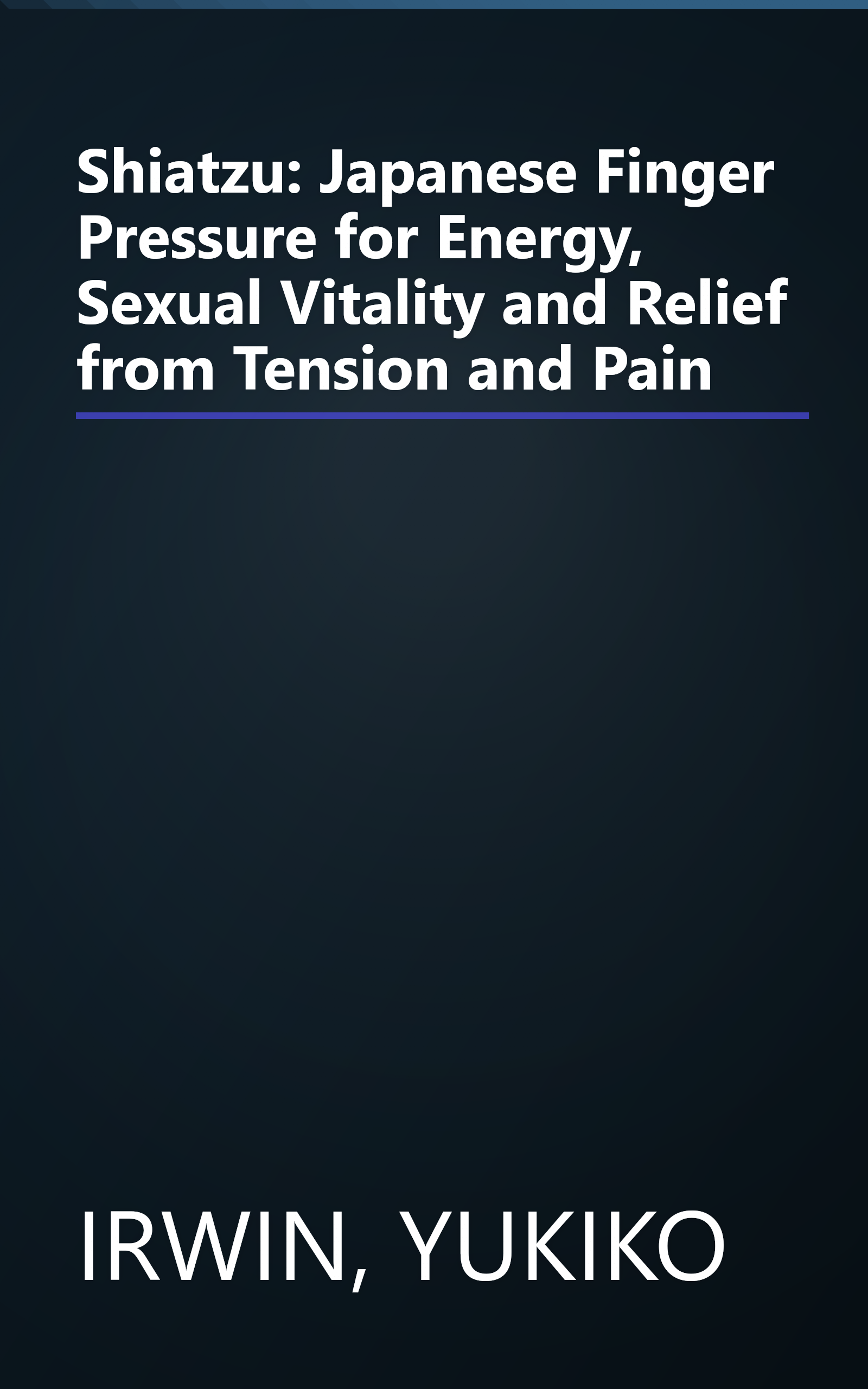Shiatzu: Japanese Finger Pressure for Energy, Sexual Vitality and Relief from Tension and Pain book cover