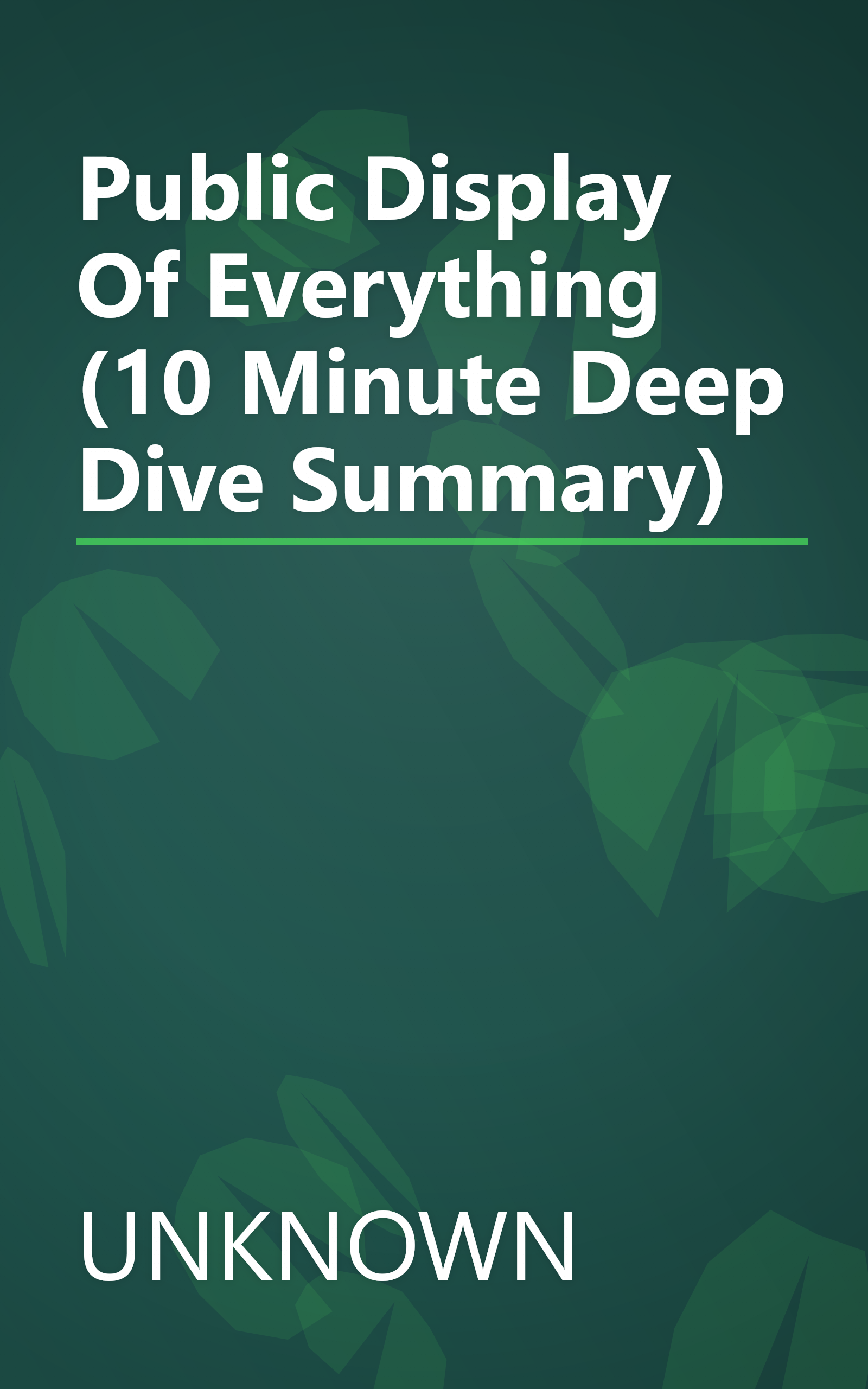 Public Display Of Everything (10 Minute   Deep Dive Summary) book cover