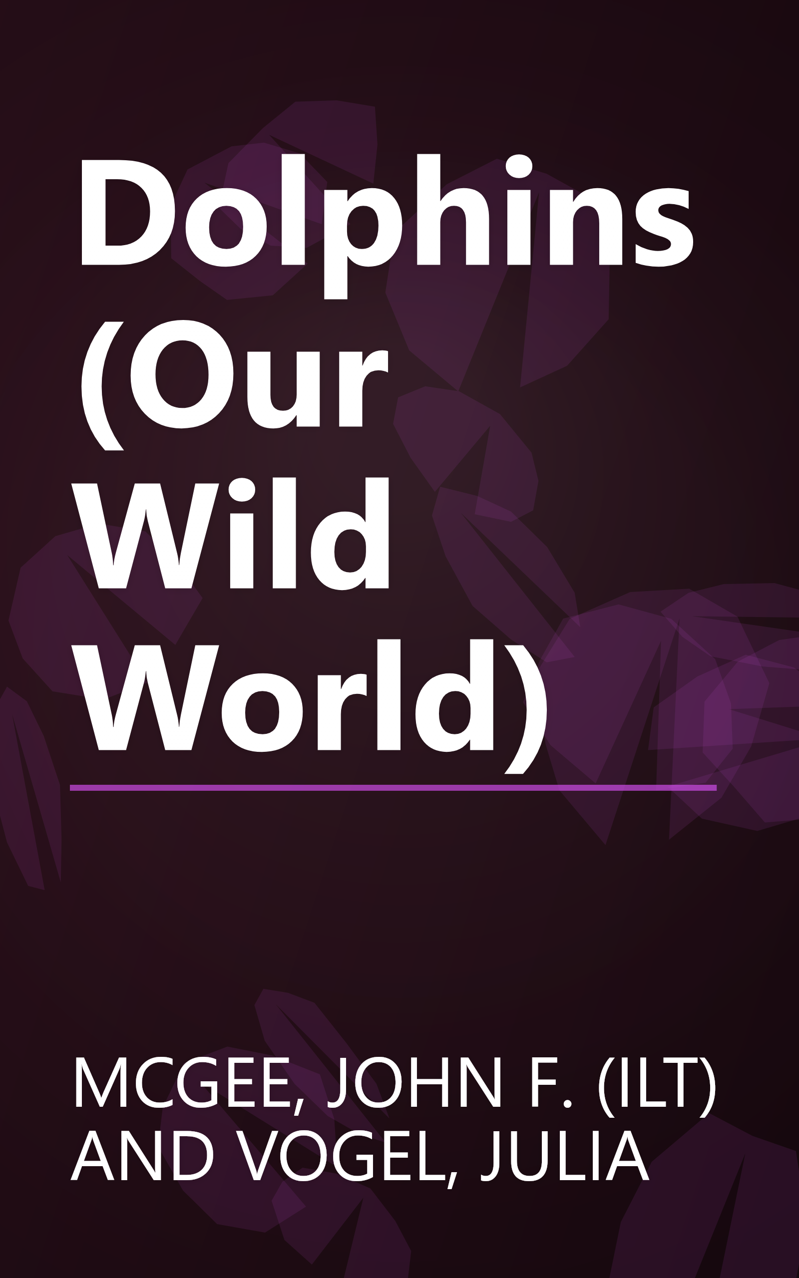 Dolphins (Our Wild World) book cover