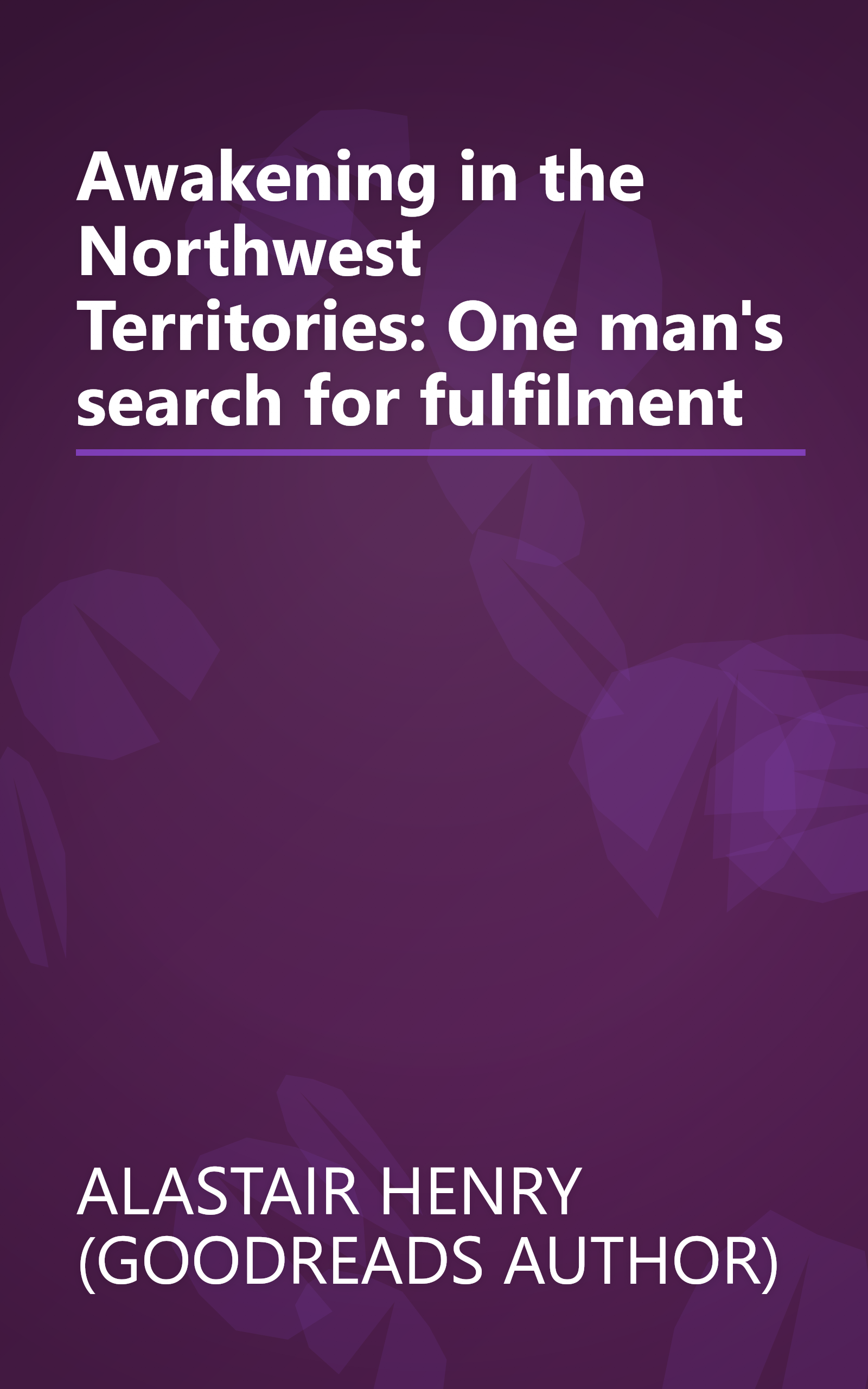 Awakening in the Northwest Territories: One man's search for fulfilment book cover
