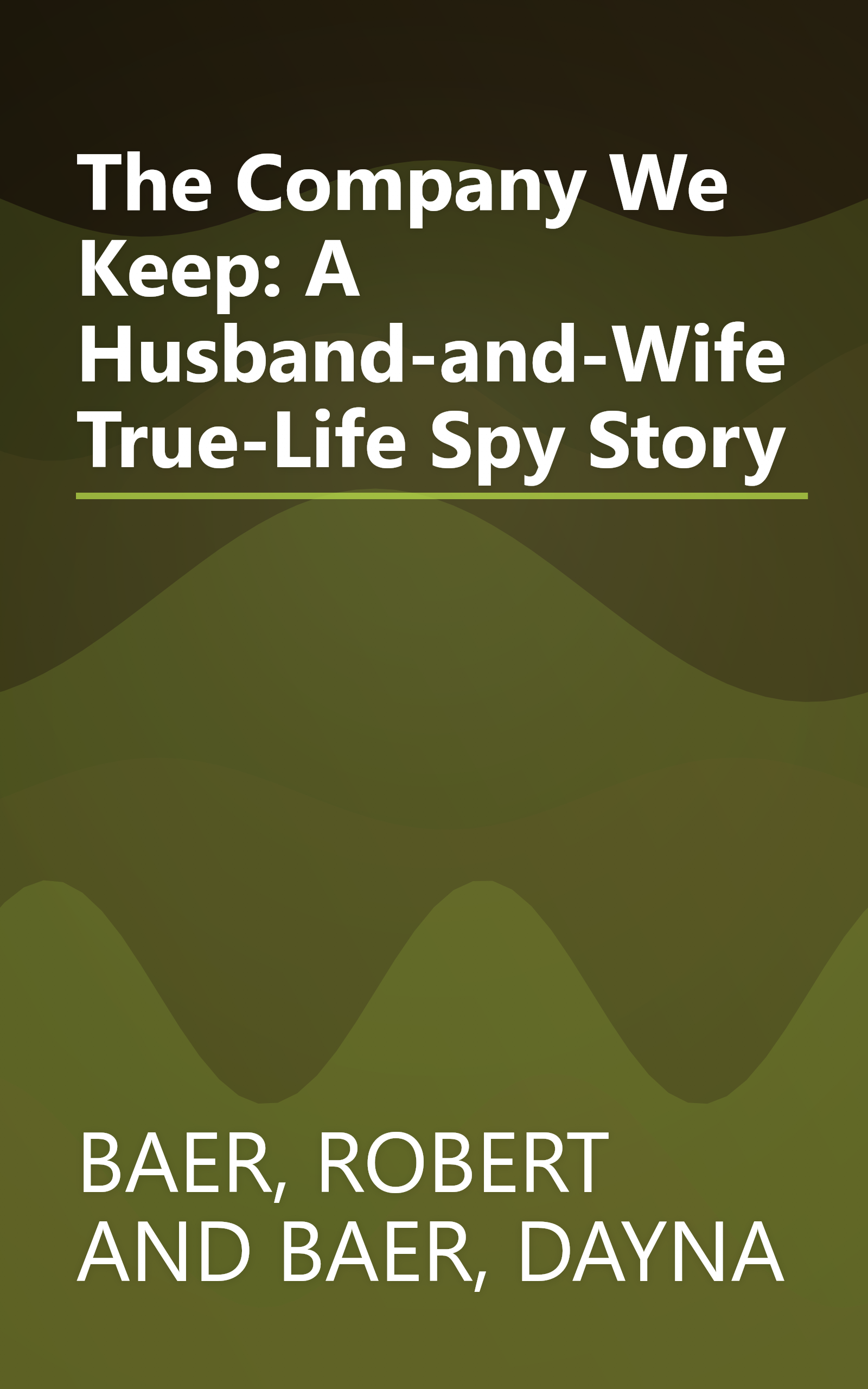 The Company We Keep: A Husband-and-Wife True-Life Spy Story book cover