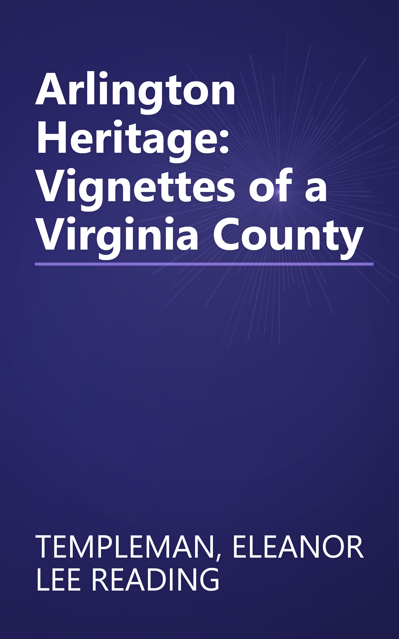 Arlington Heritage: Vignettes of a Virginia County book cover