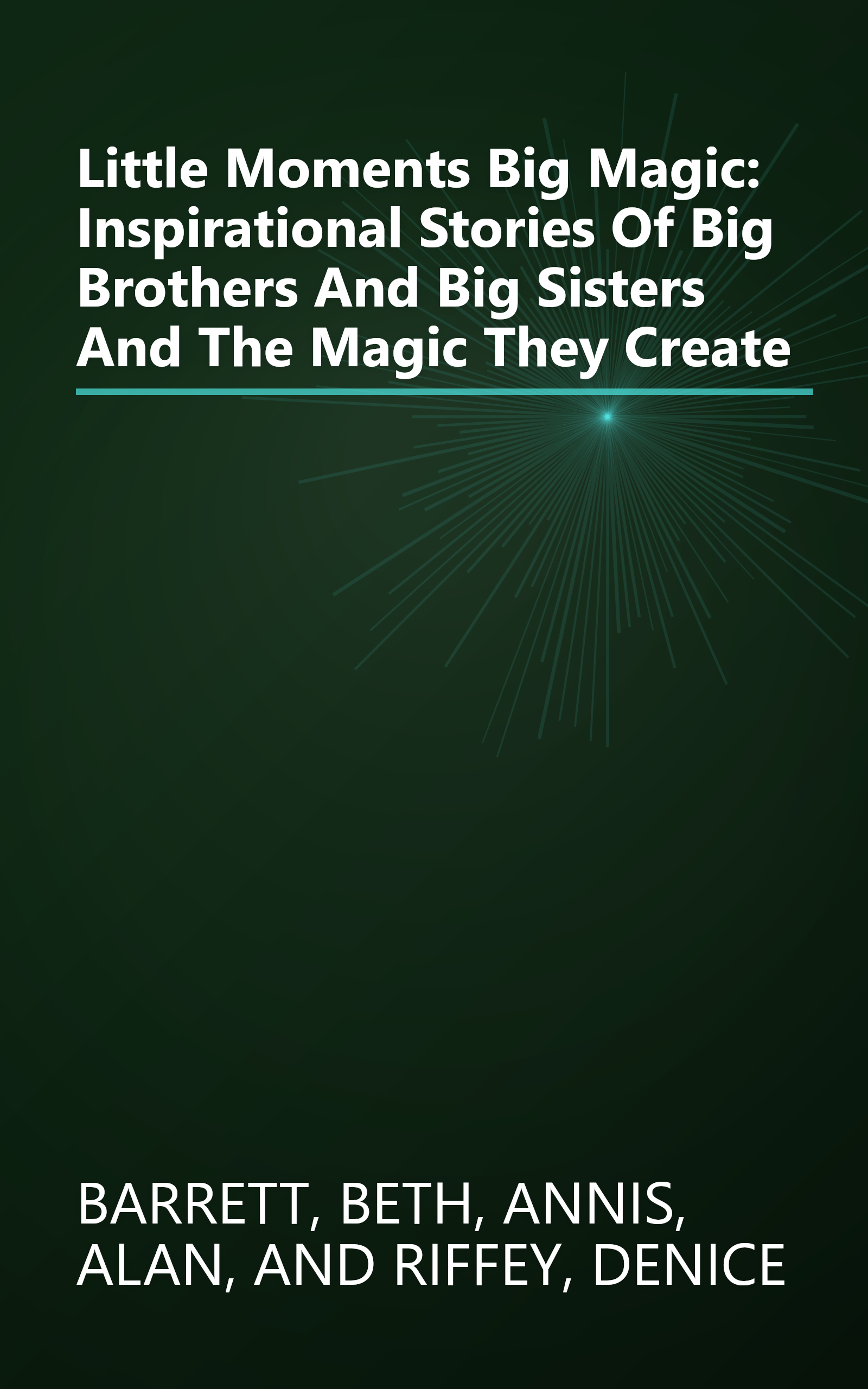 Little Moments Big Magic: Inspirational Stories Of Big Brothers And Big Sisters And The Magic They Create book cover